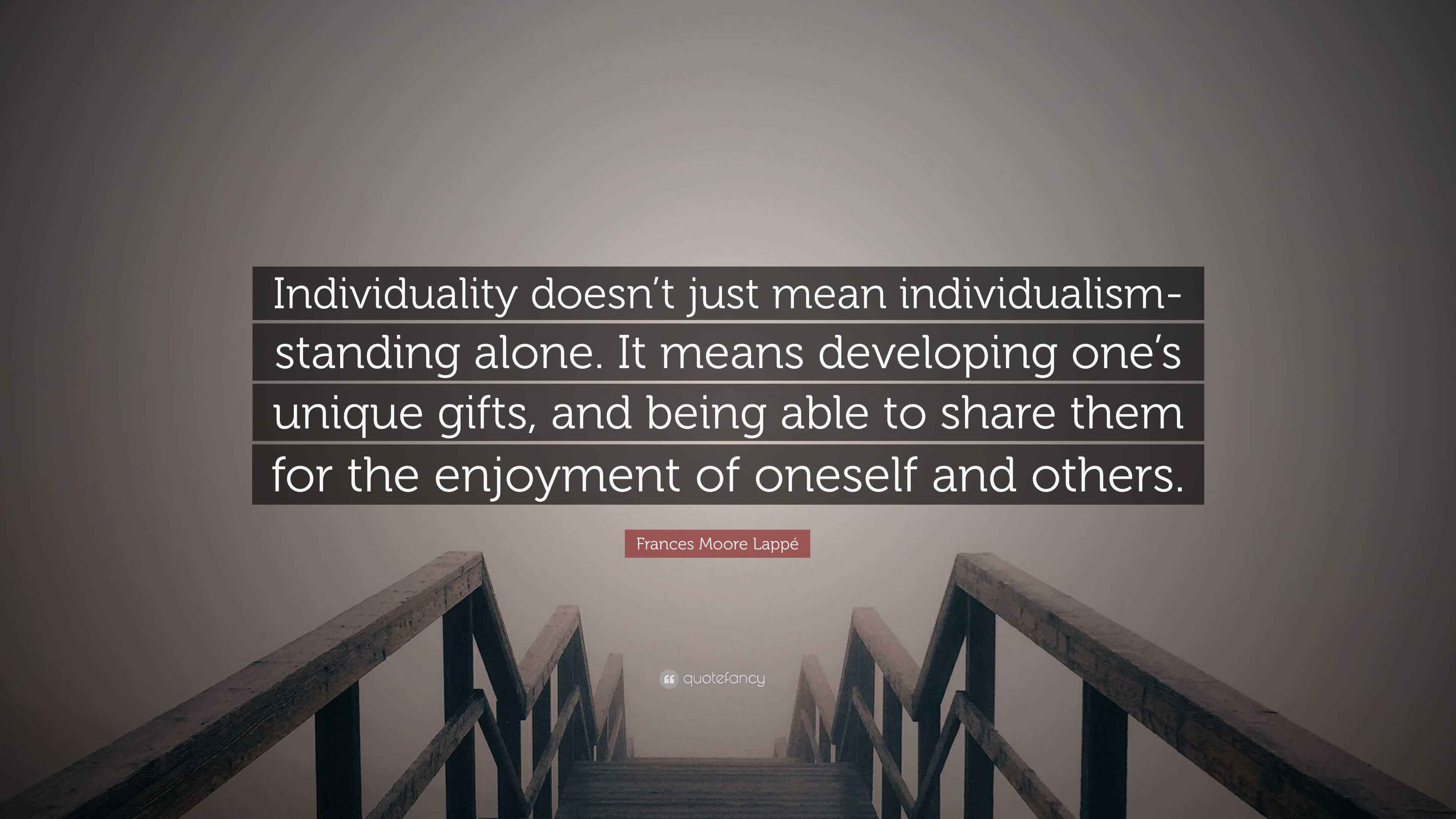 Frances Moore Lappé Quote: “Individuality doesn’t just mean ...