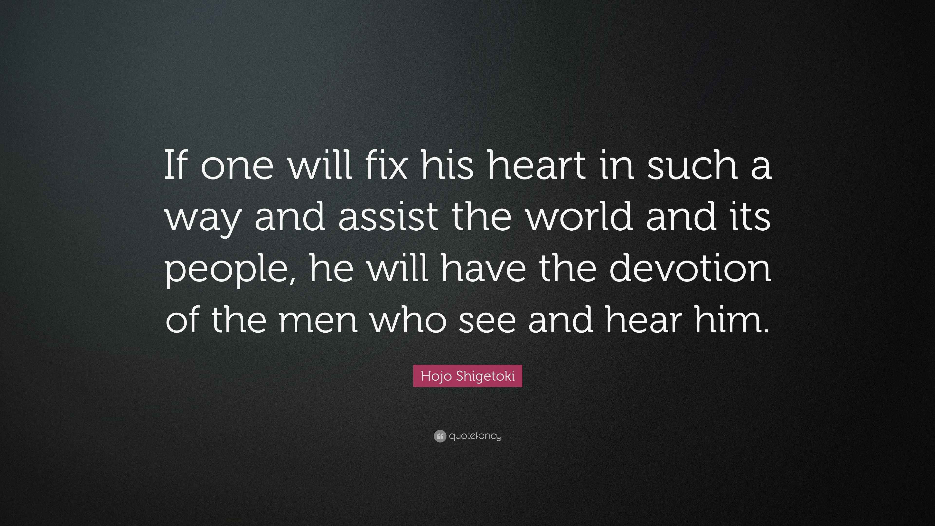 Hojo Shigetoki Quote: “If one will fix his heart in such a way and ...