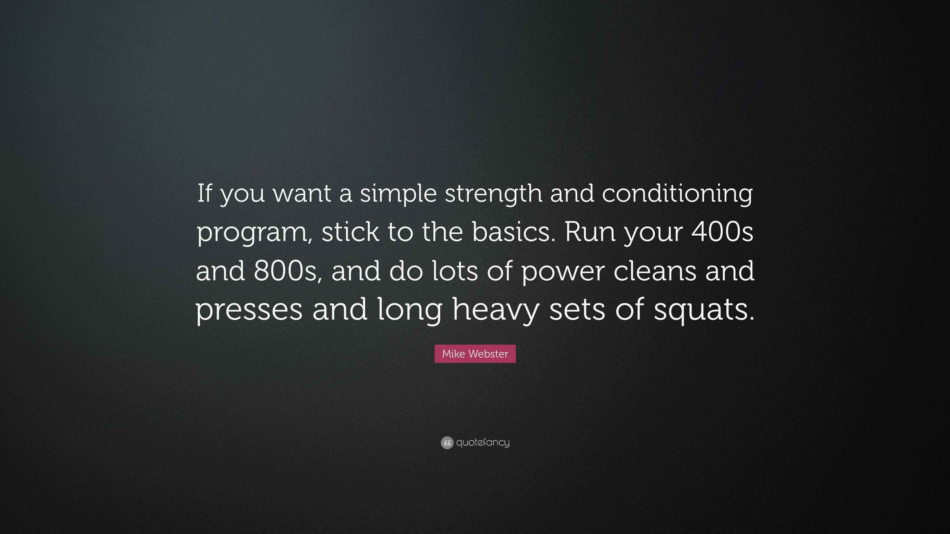 Mike Webster Quote: “If you want a simple strength and conditioning ...