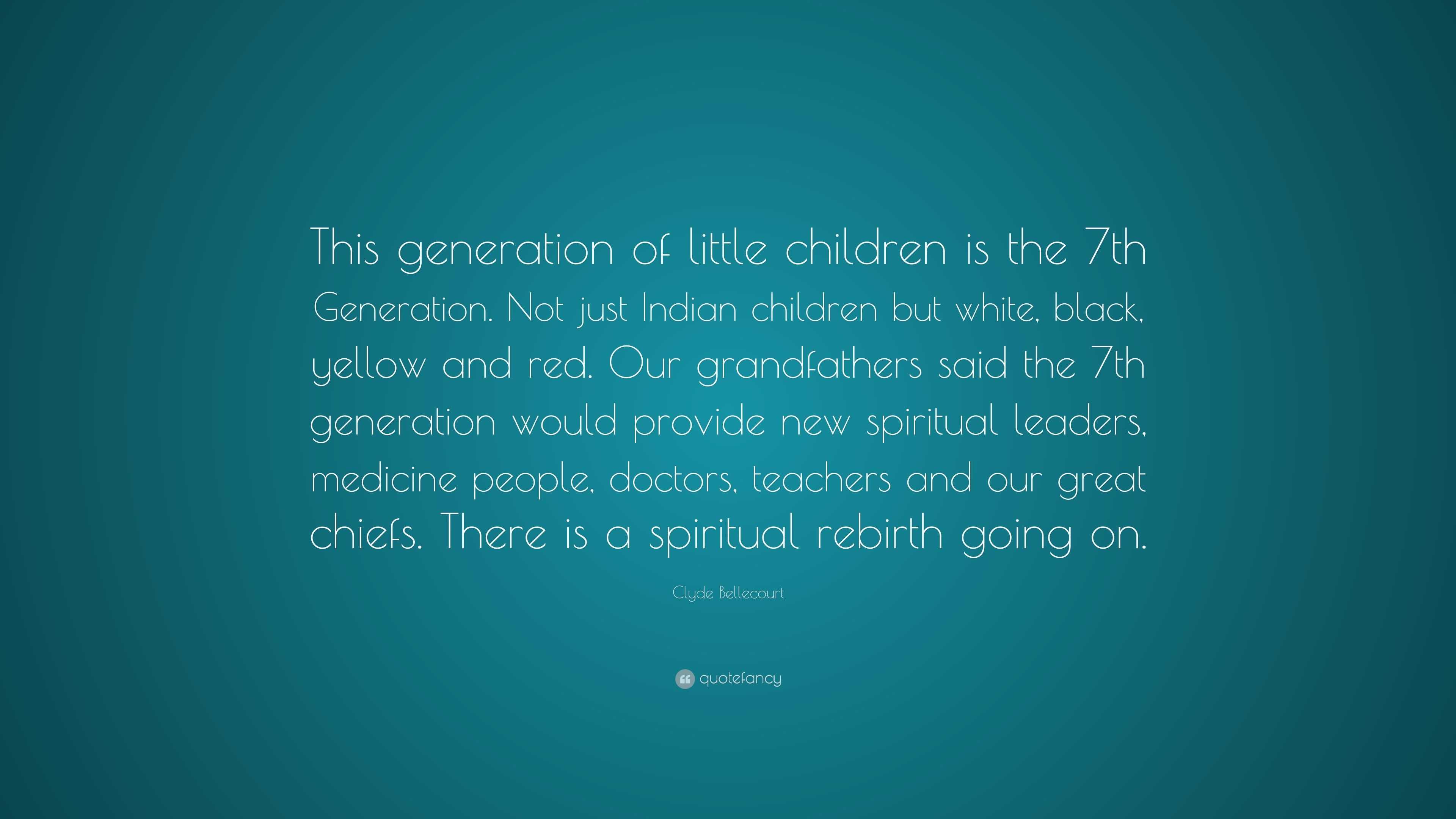 Clyde Bellecourt Quote: “This generation of little children is the 7th ...