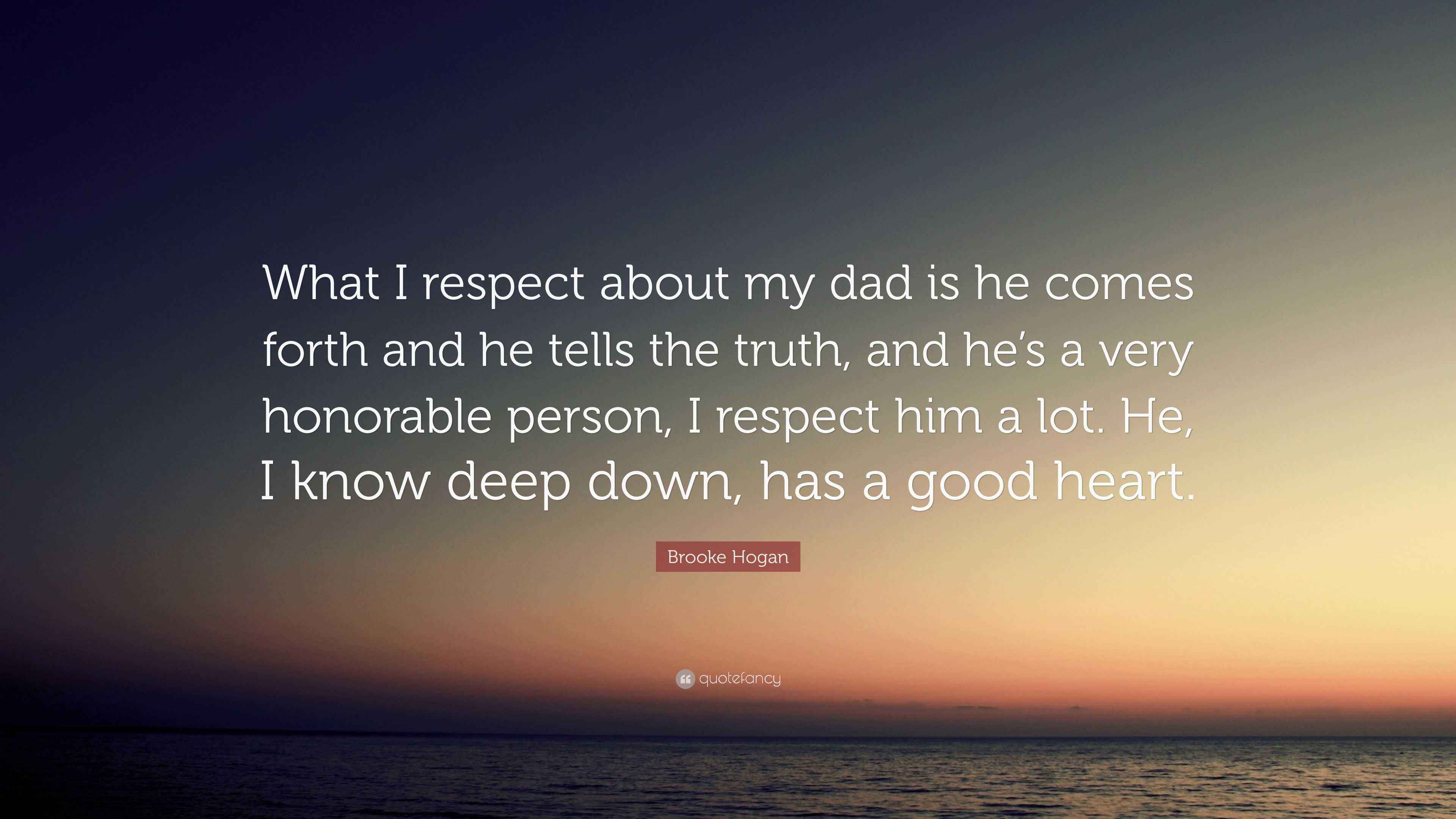 Brooke Hogan Quote: “What I respect about my dad is he comes forth and ...