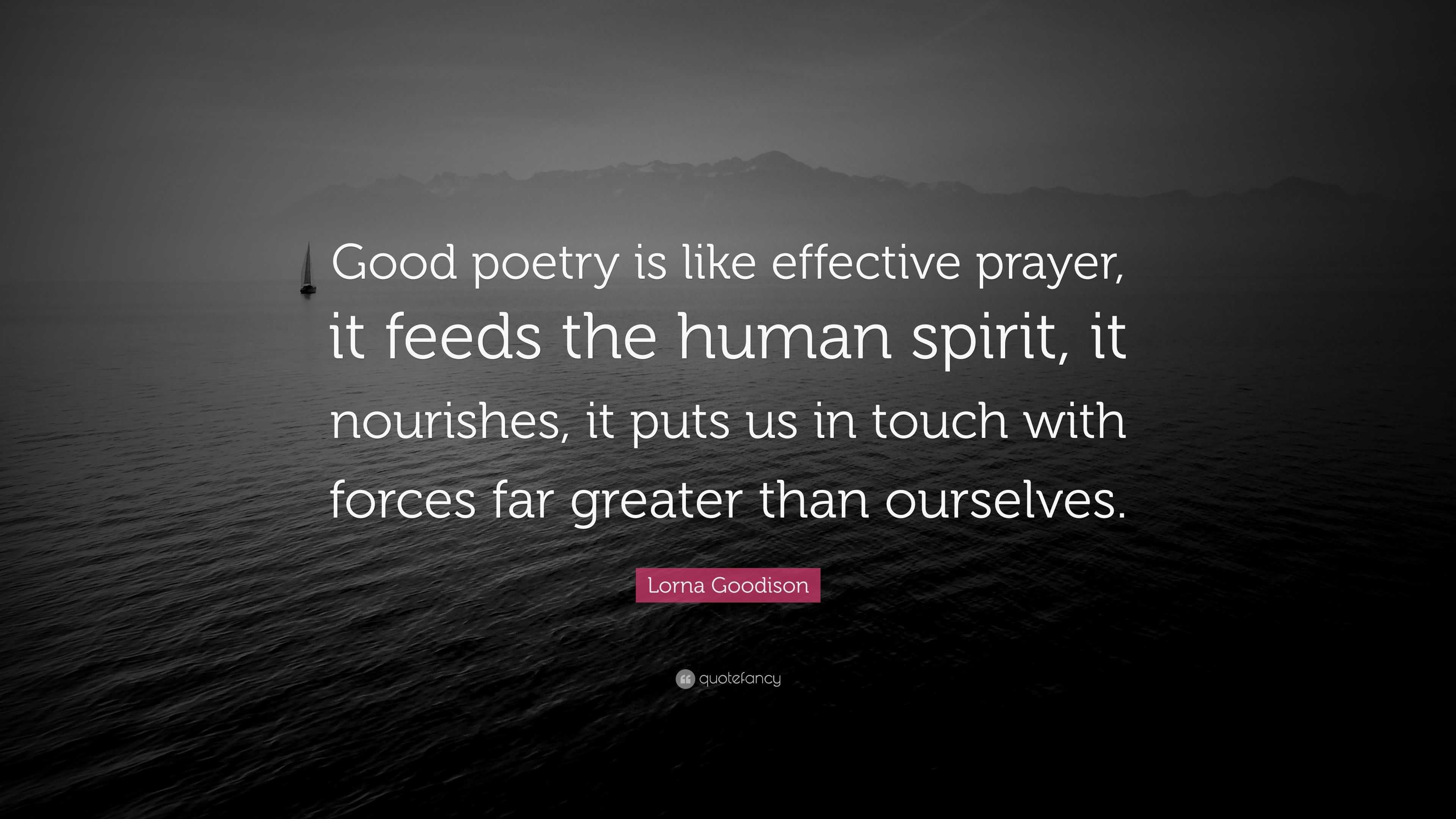 Lorna Goodison Quote: “Good poetry is like effective prayer, it feeds ...
