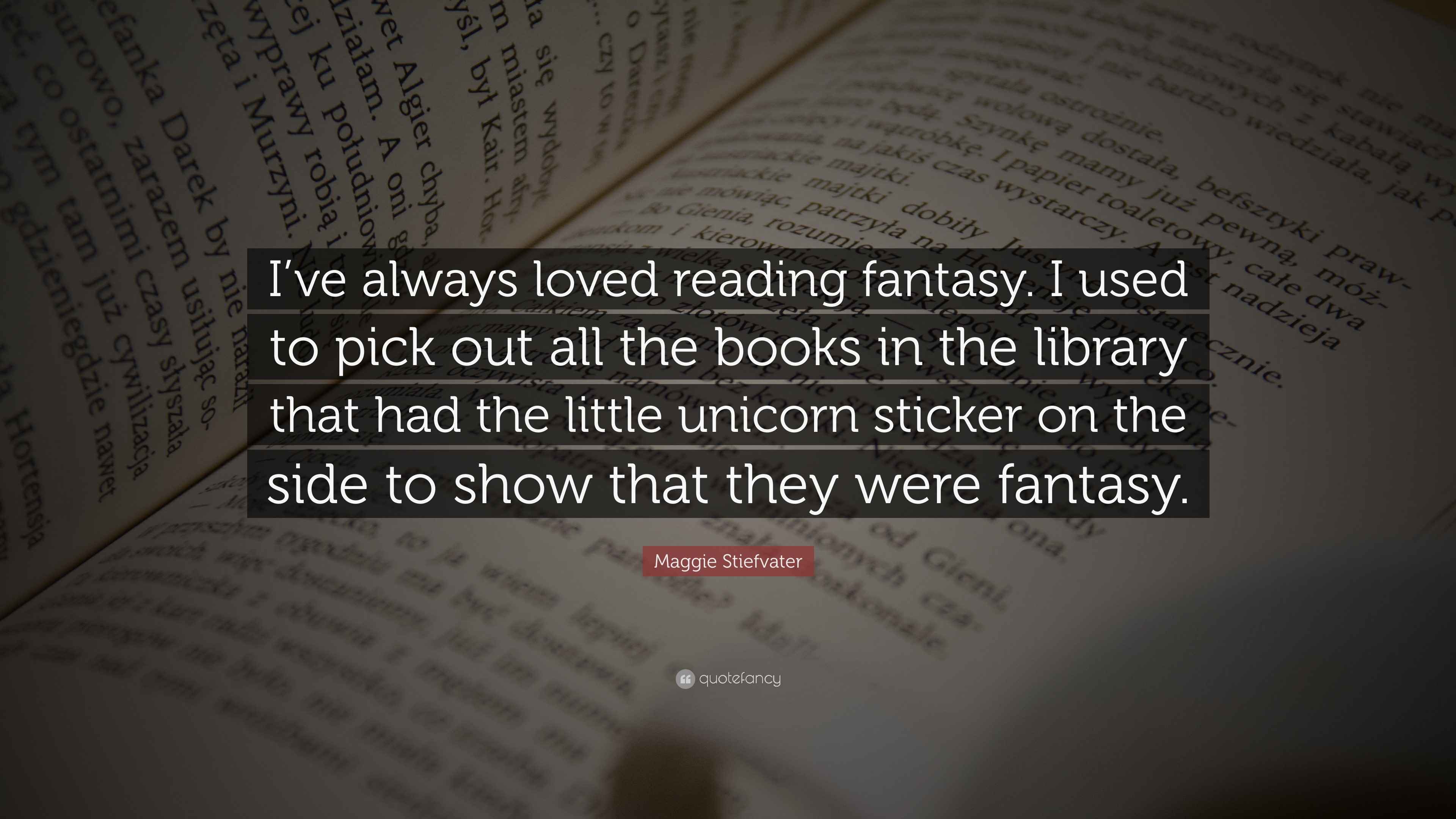 Maggie Stiefvater Quote: “I’ve always loved reading fantasy. I used to ...