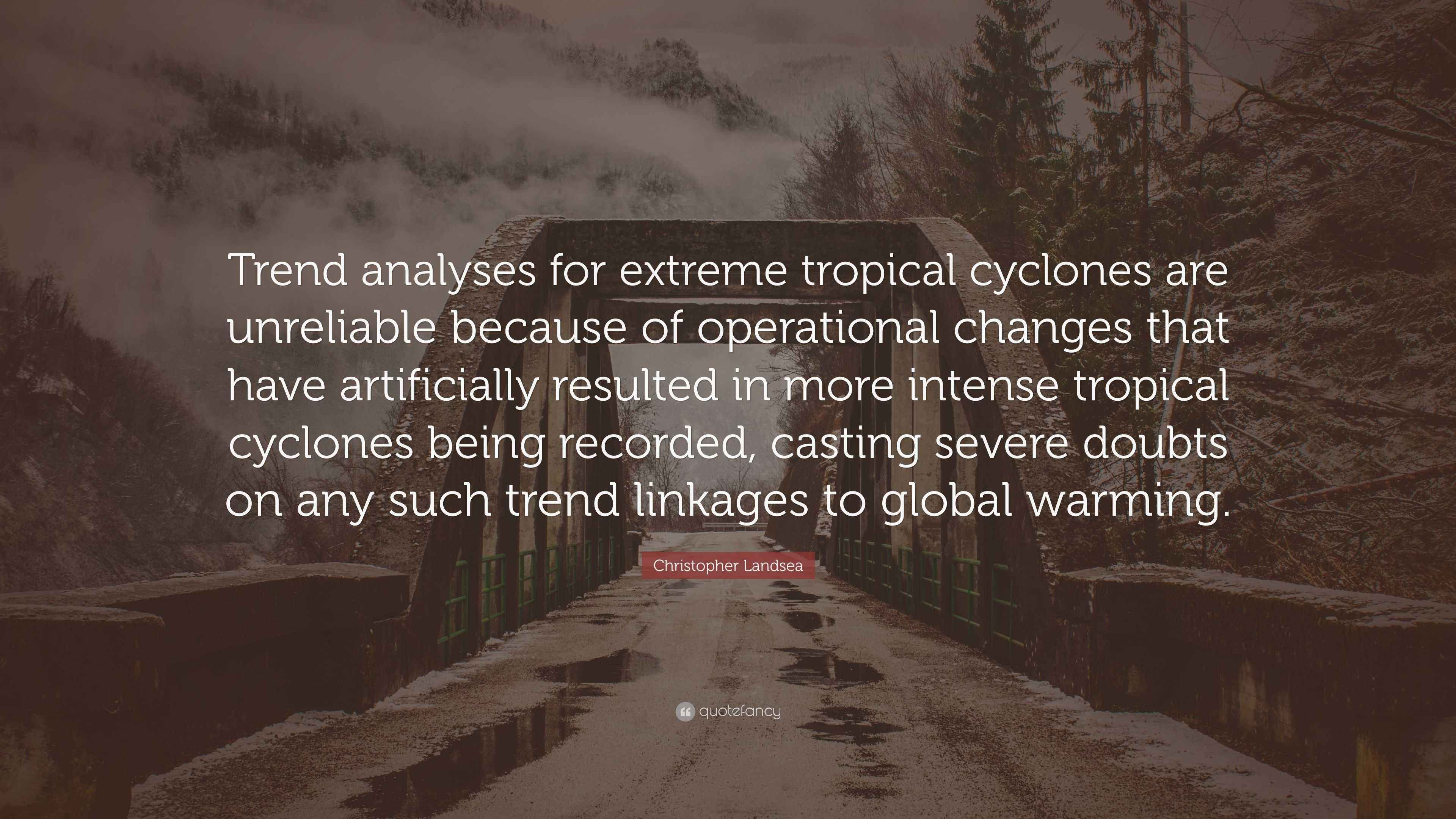 Christopher Landsea Quote: “Trend analyses for extreme tropical ...