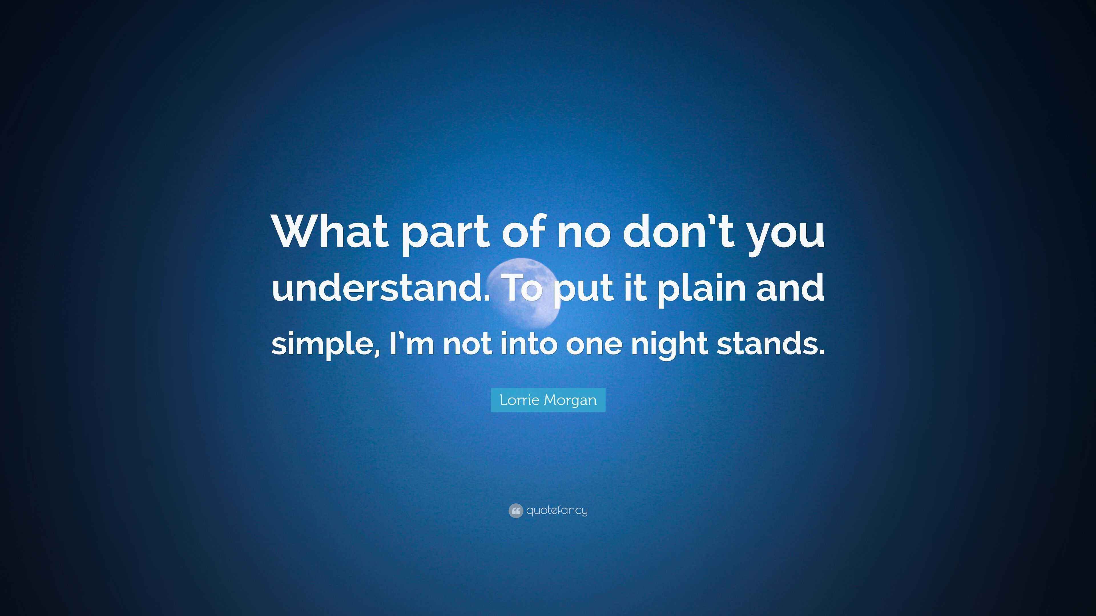 Lorrie Morgan Quote: “What part of no don’t you understand. To put it ...
