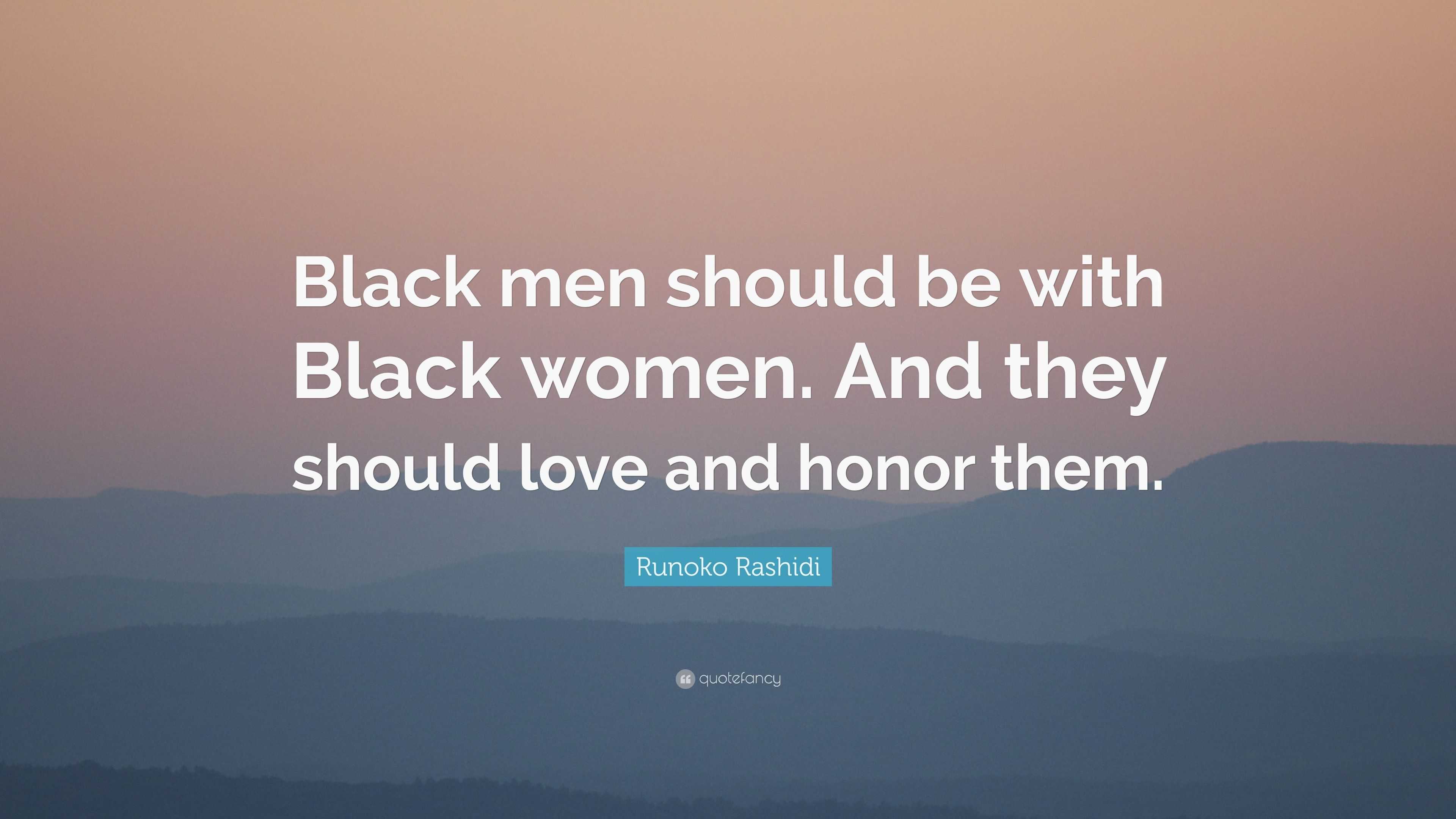 Runoko Rashidi Quote: “Black men should be with Black women. And they ...