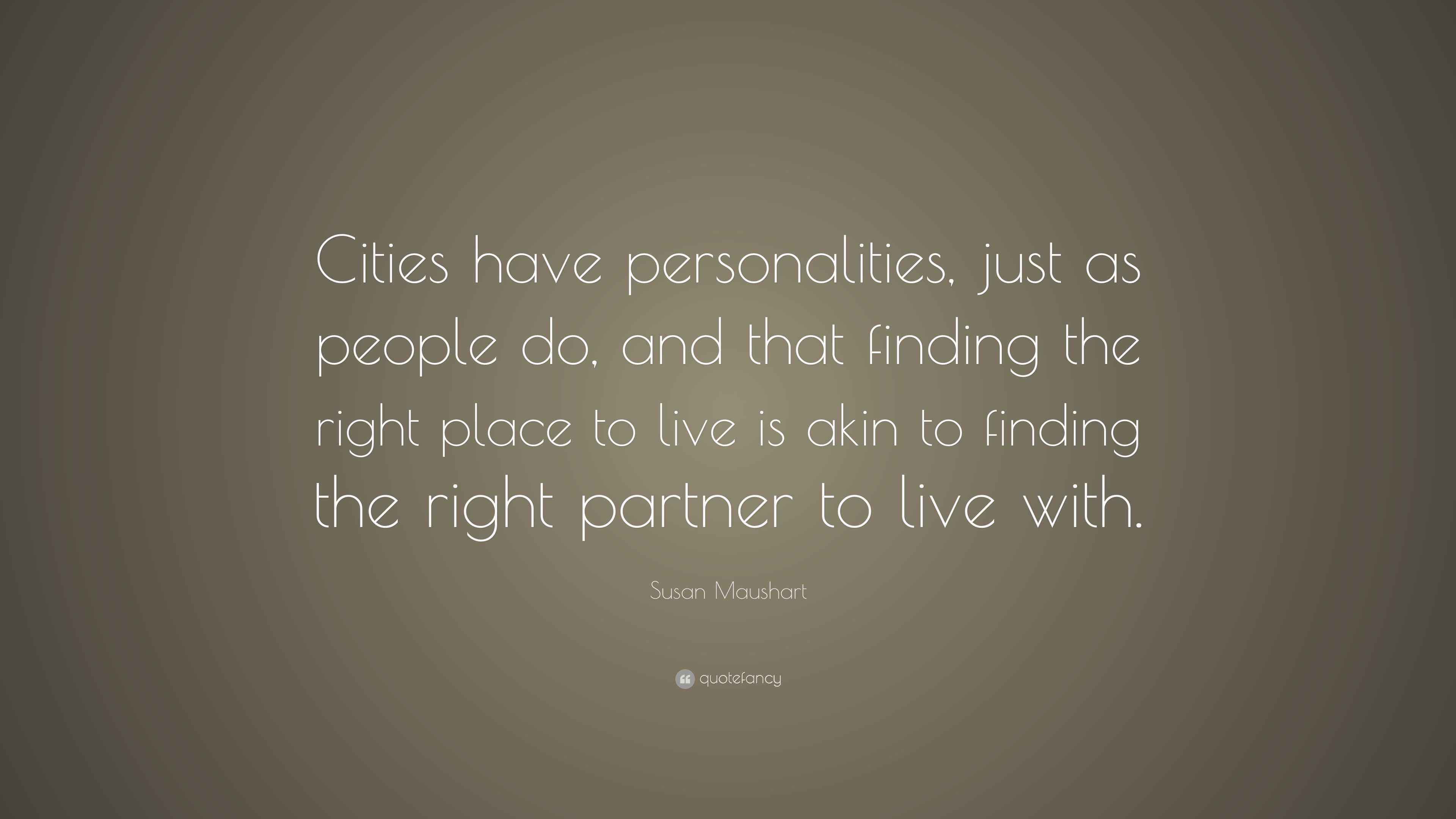 Susan Maushart Quote: “Cities have personalities, just as people do ...