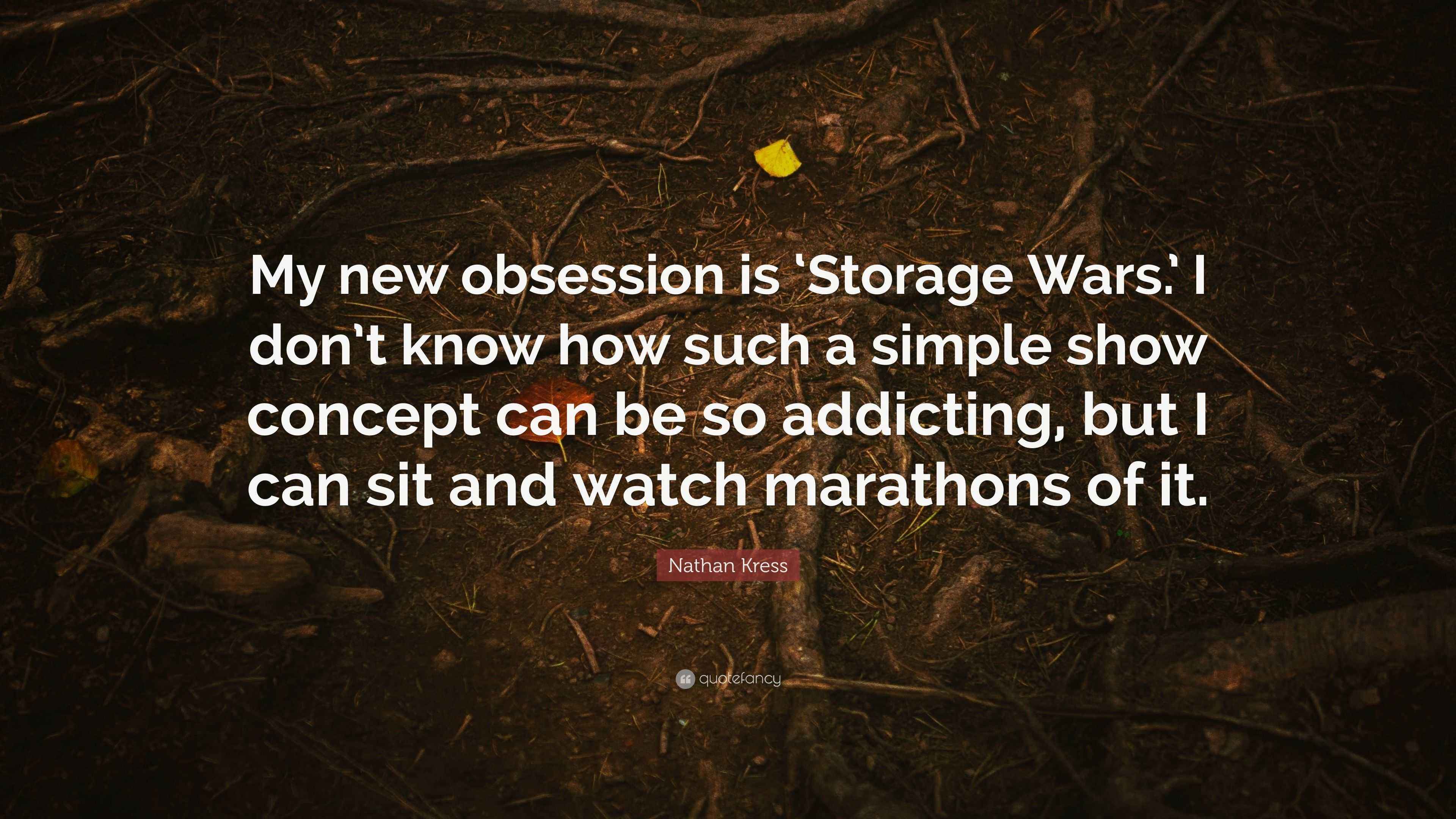 Nathan Kress Quote: “My new obsession is ‘Storage Wars.’ I don’t know ...