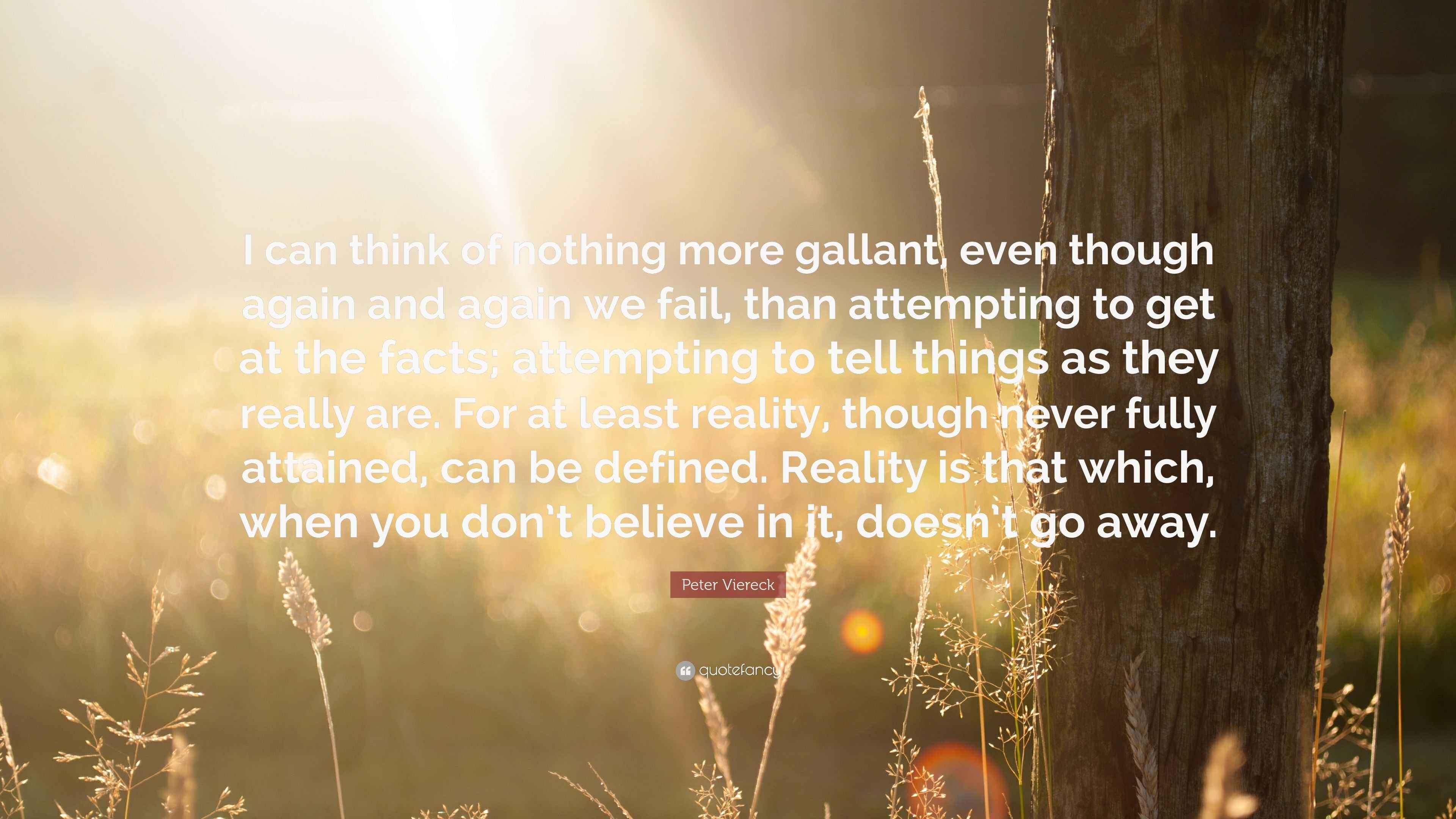 Peter Viereck Quote: “I can think of nothing more gallant, even though ...