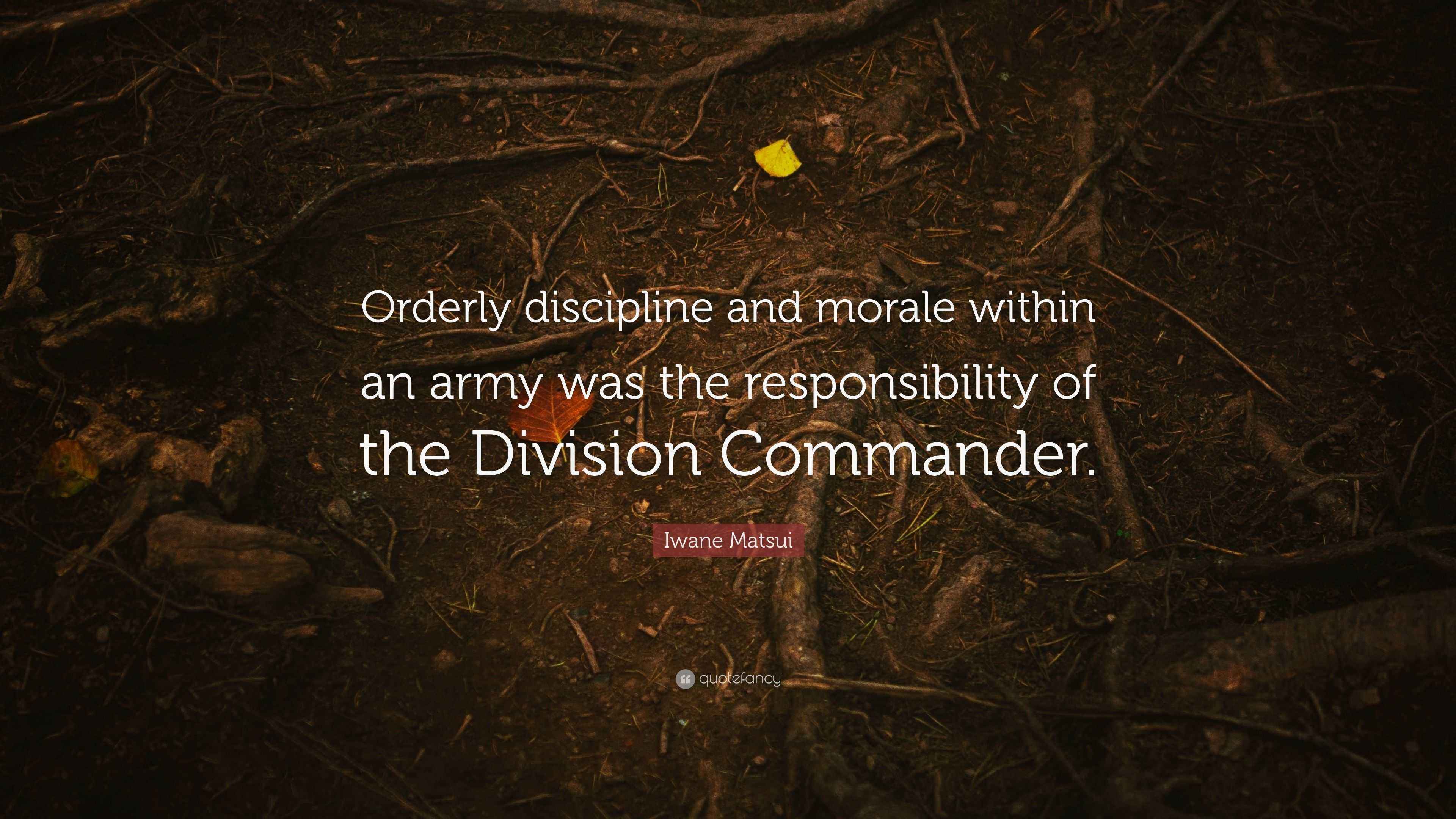 Iwane Matsui Quote: “Orderly discipline and morale within an army was ...