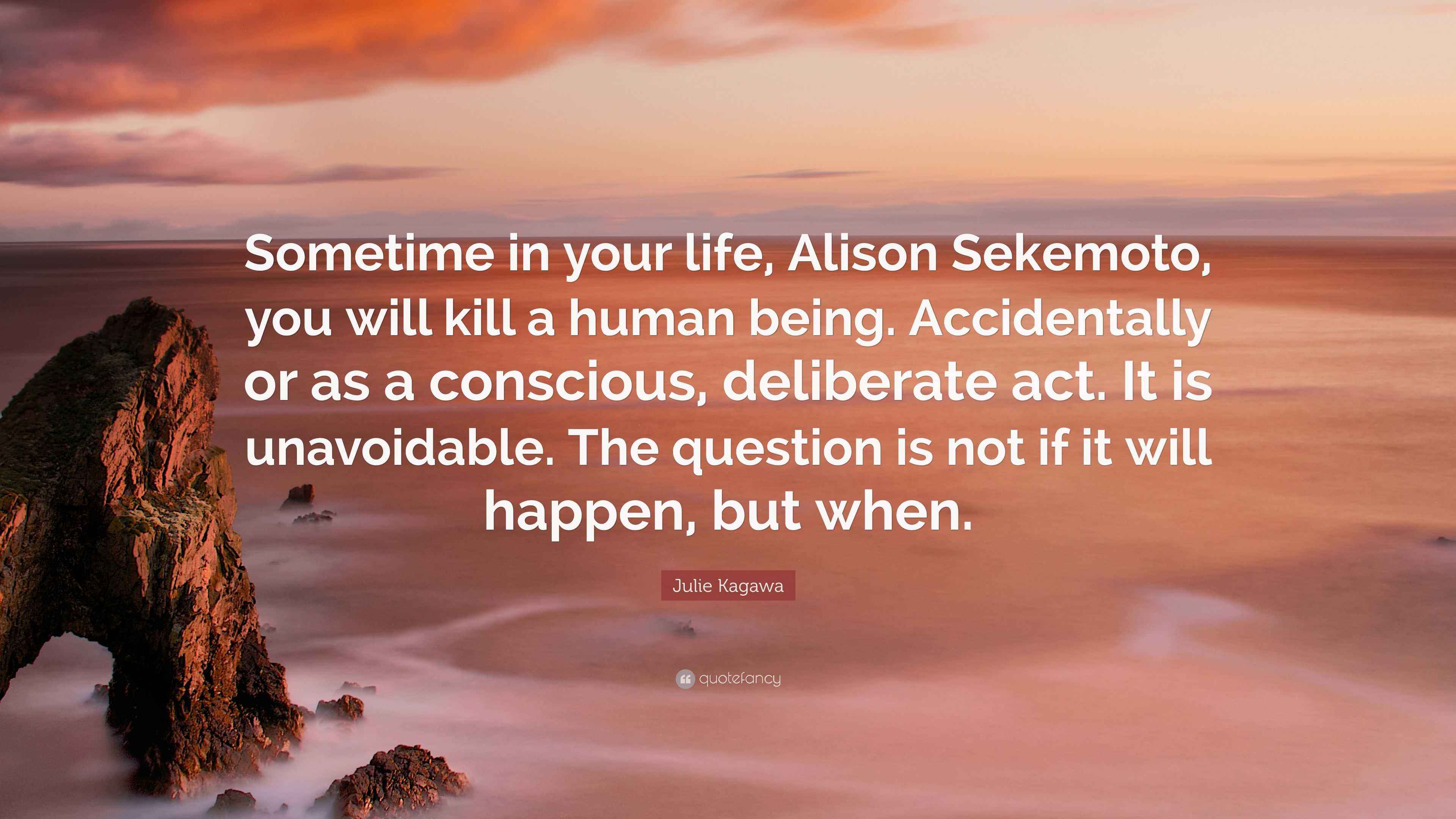 Julie Kagawa Quote: “Sometime in your life, Alison Sekemoto, you will ...