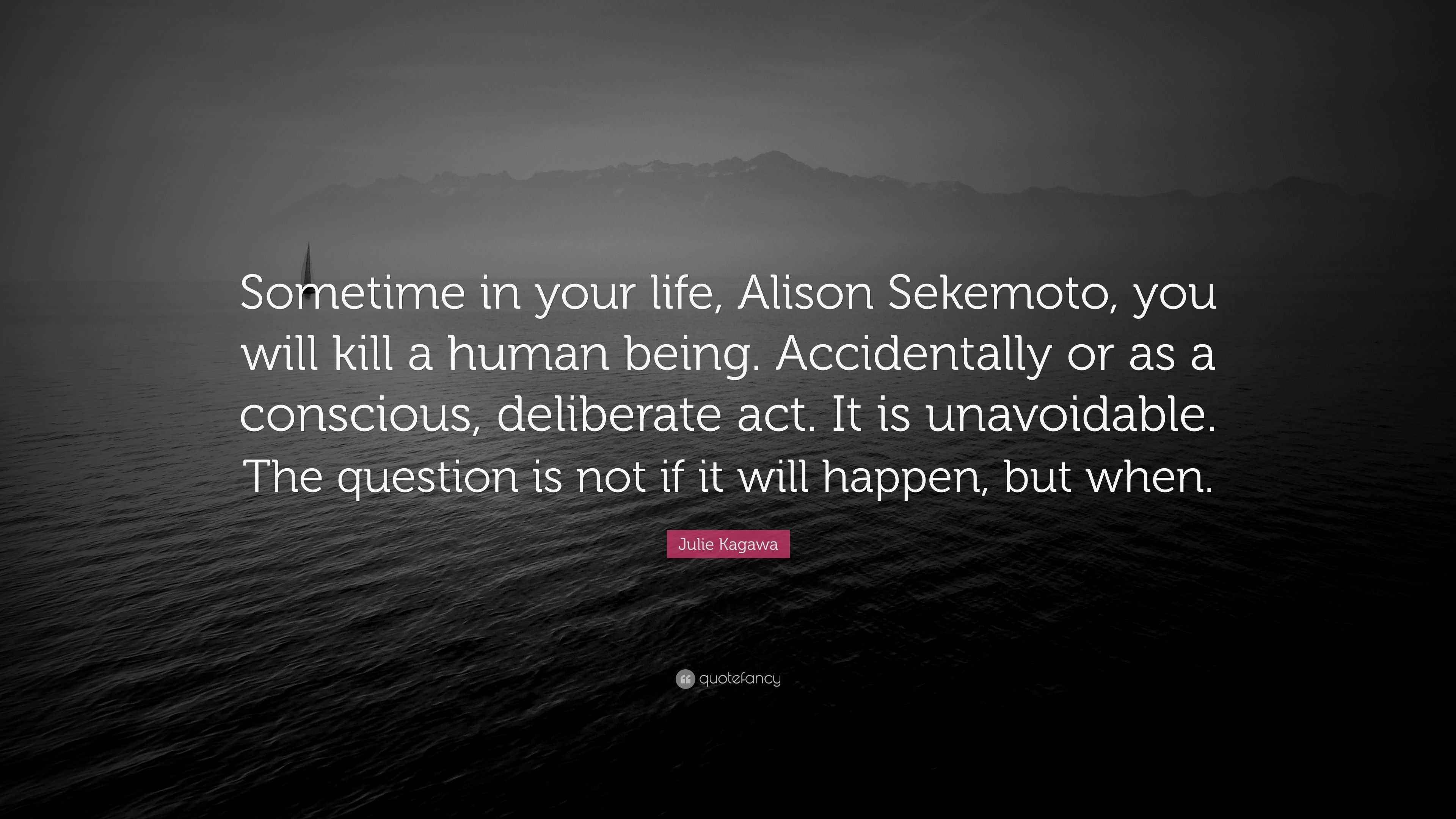 Julie Kagawa Quote: “Sometime in your life, Alison Sekemoto, you will ...