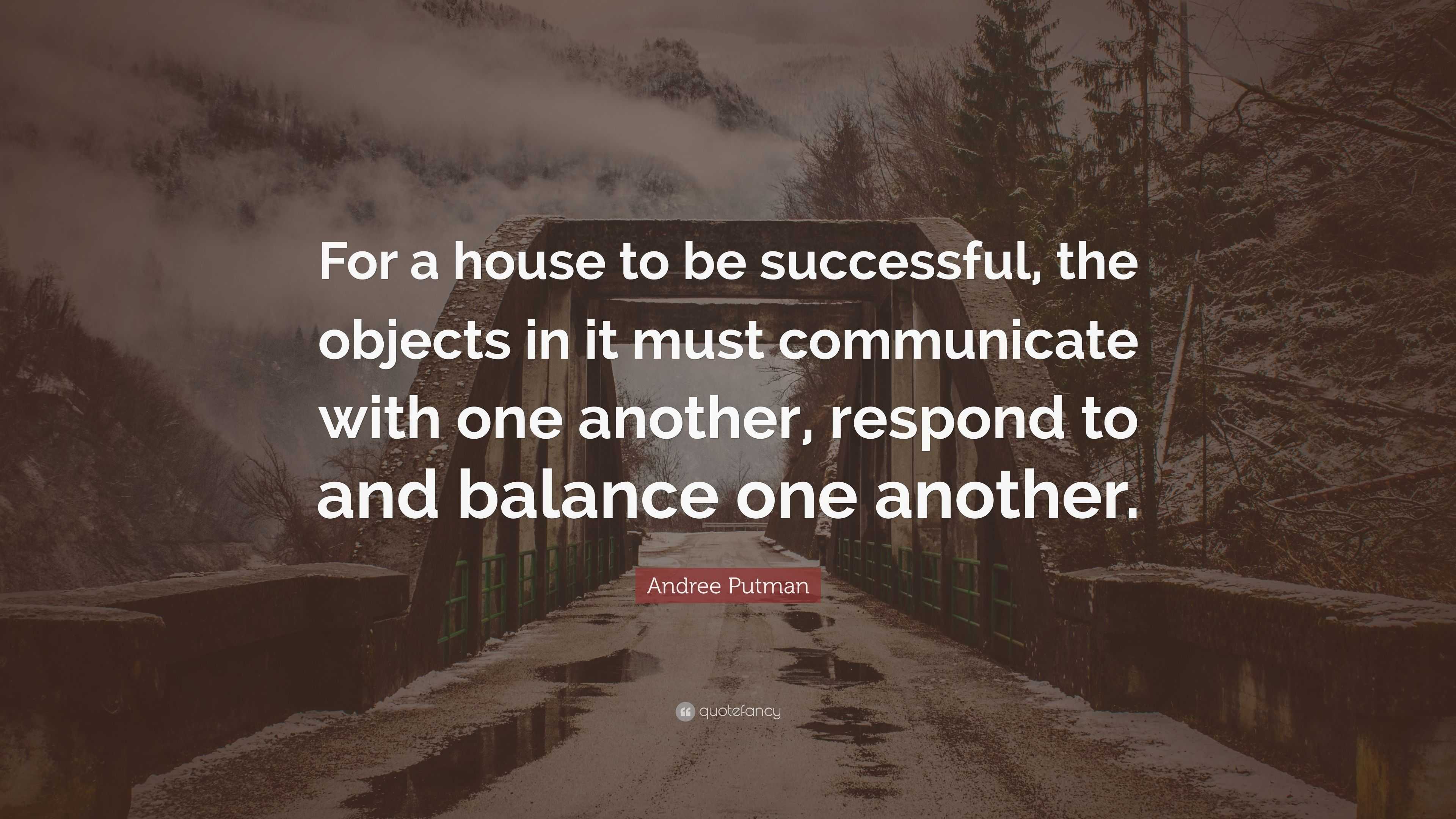 Andree Putman Quote: “For a house to be successful, the objects in it ...
