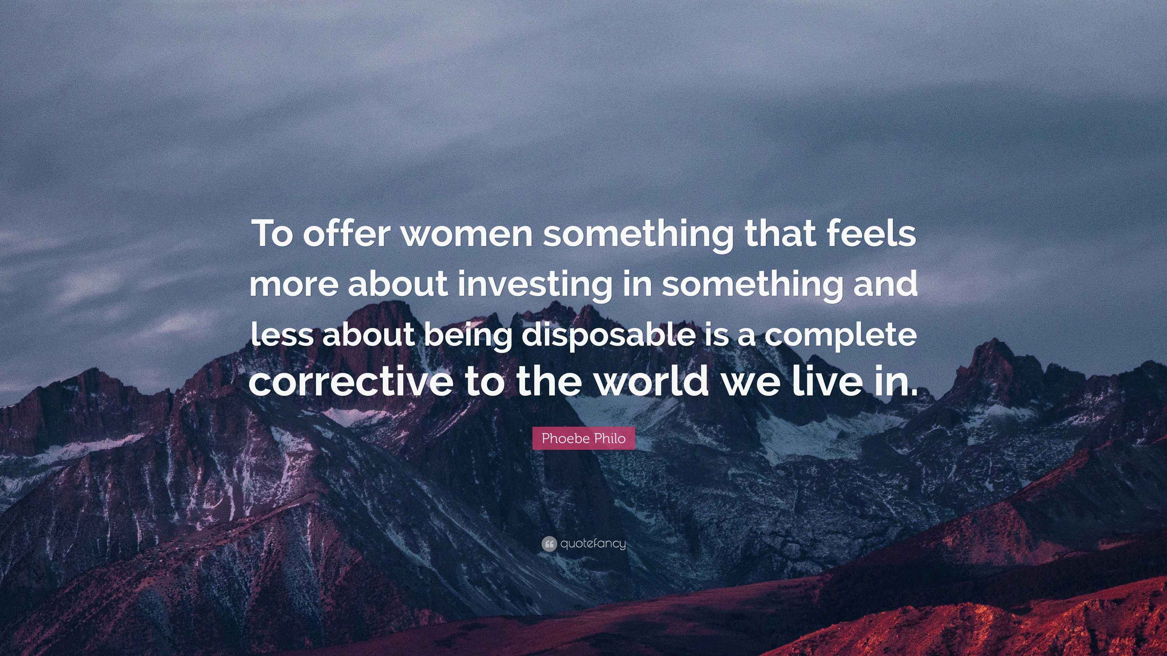 Phoebe Philo Quote: “To offer women something that feels more about ...