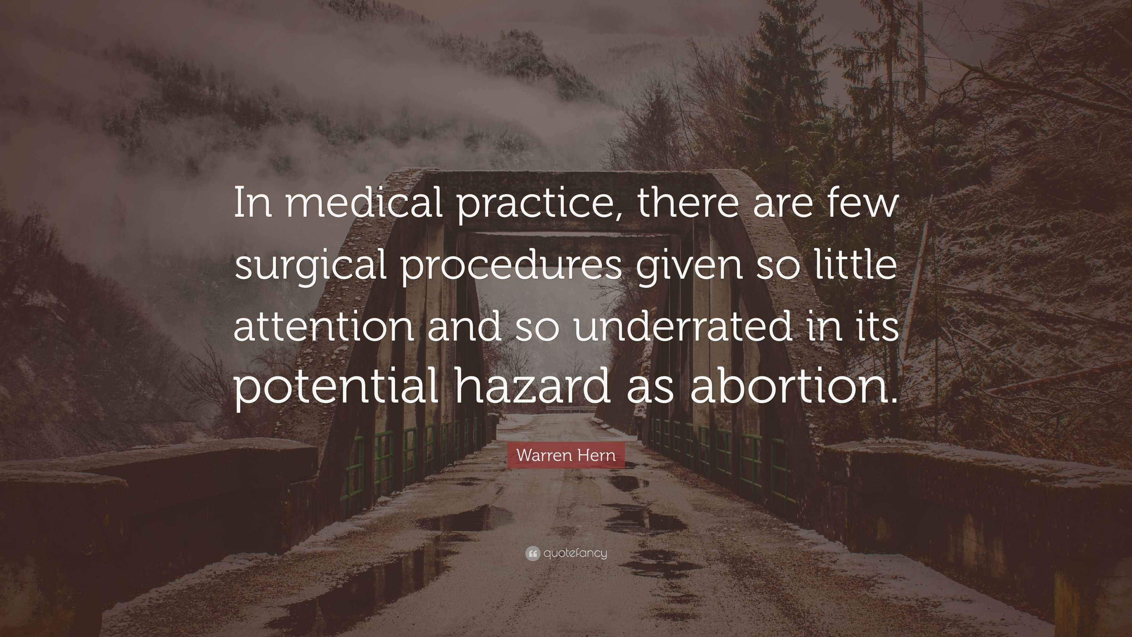Warren Hern Quote: “In medical practice, there are few surgical ...