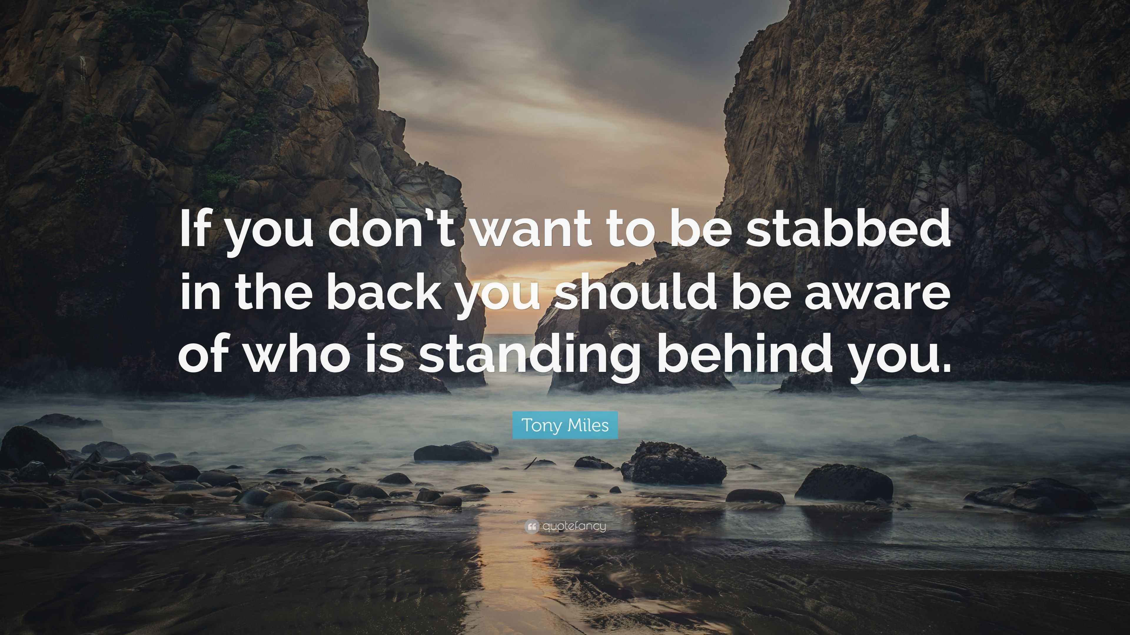 Tony Miles Quote: “If you don’t want to be stabbed in the back you ...