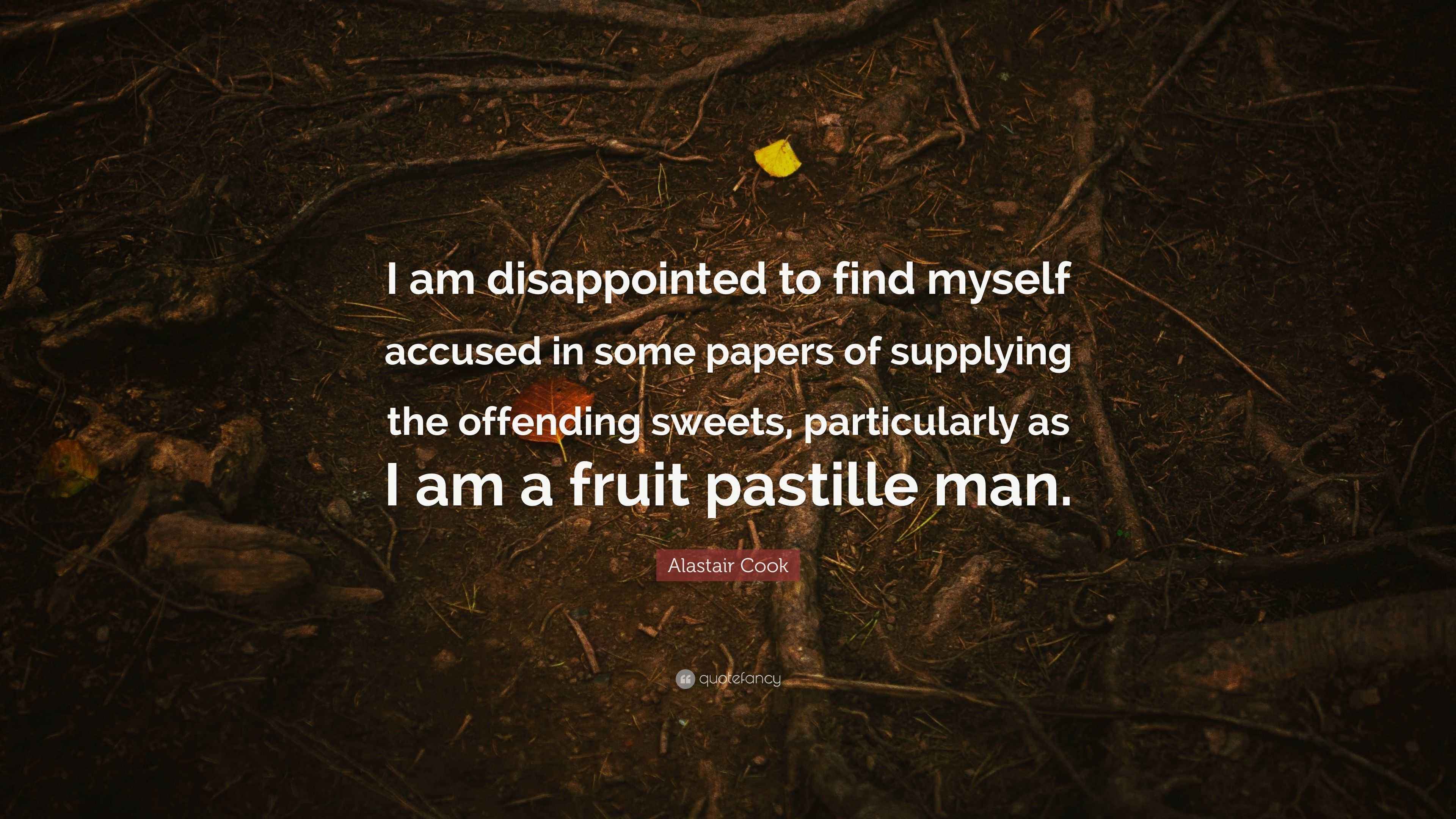 Alastair Cook Quote: “I am disappointed to find myself accused in some ...