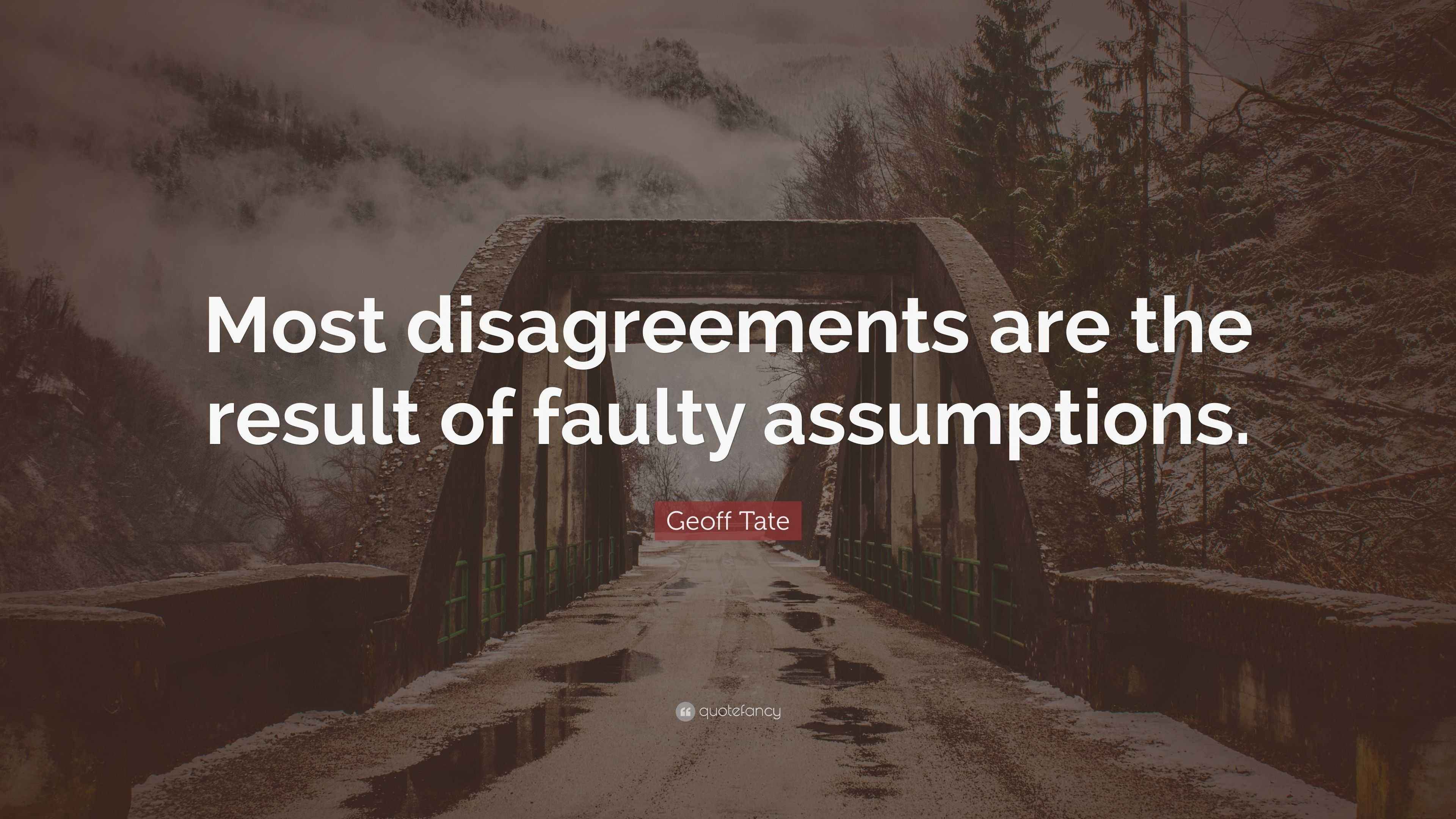 Geoff Tate Quote: “Most disagreements are the result of faulty ...