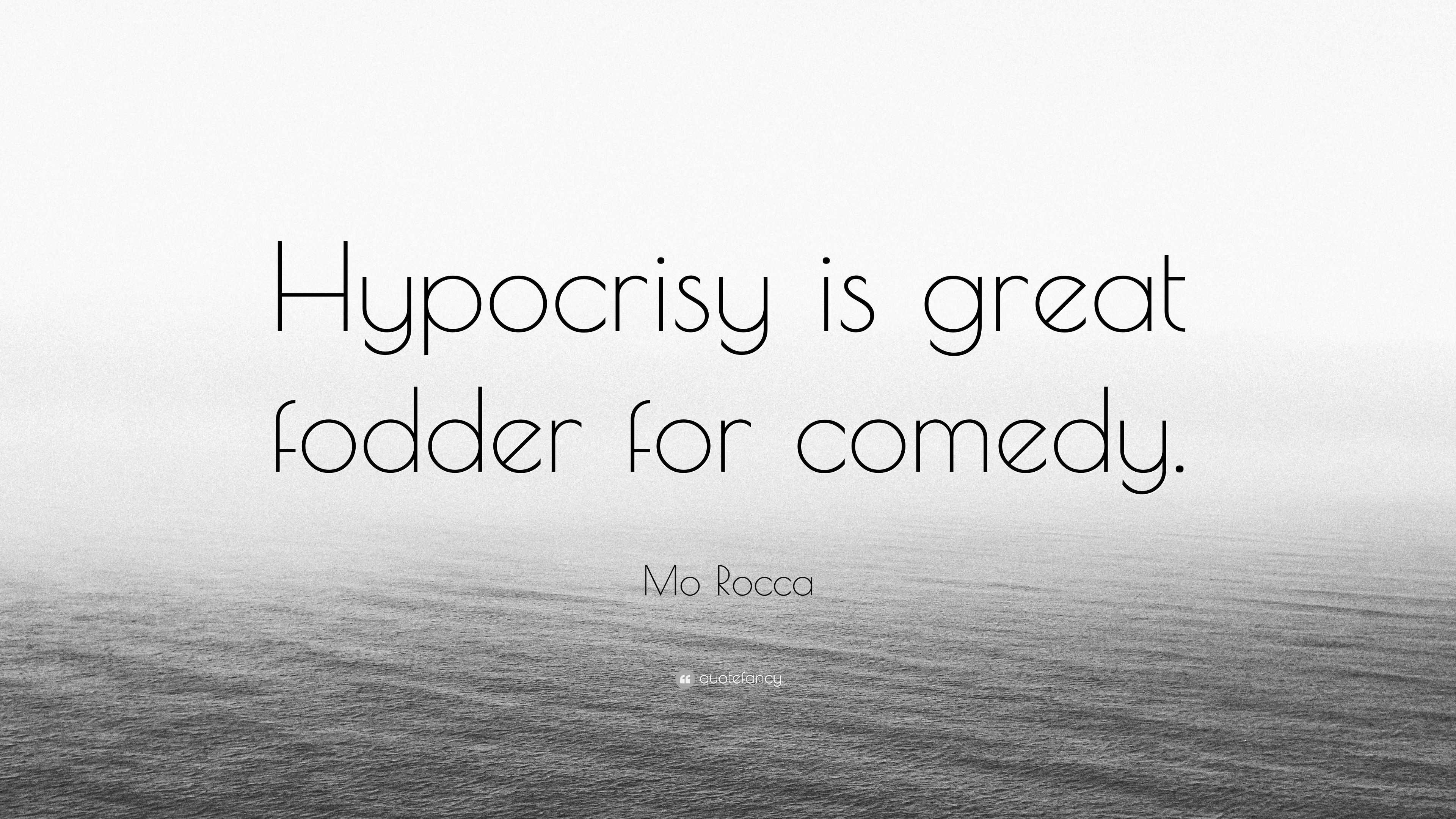 Mo Rocca Quote: “Hypocrisy is great fodder for comedy.”