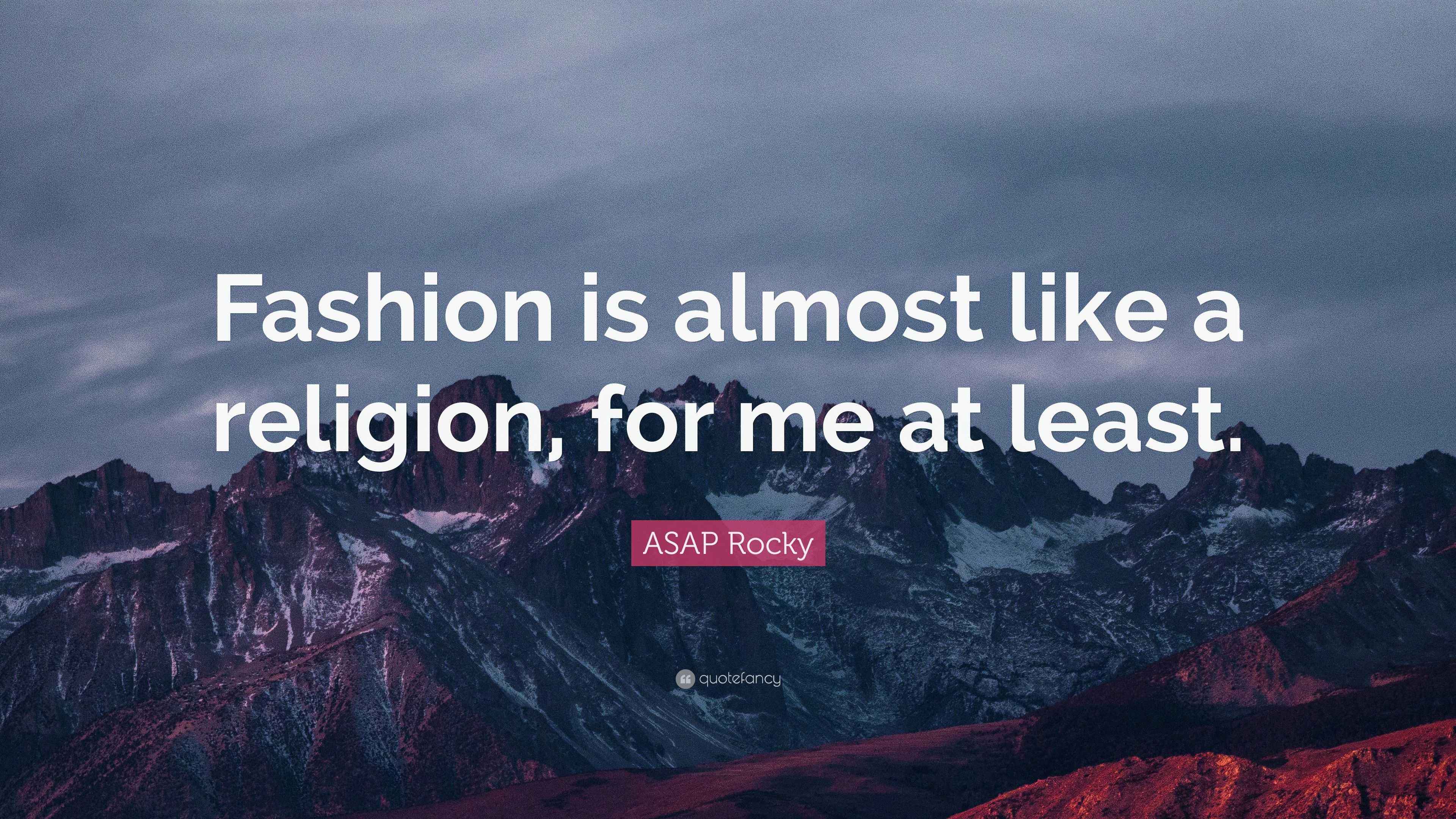 ASAP Rocky Quote: “Fashion is almost like a religion, for me at least.”