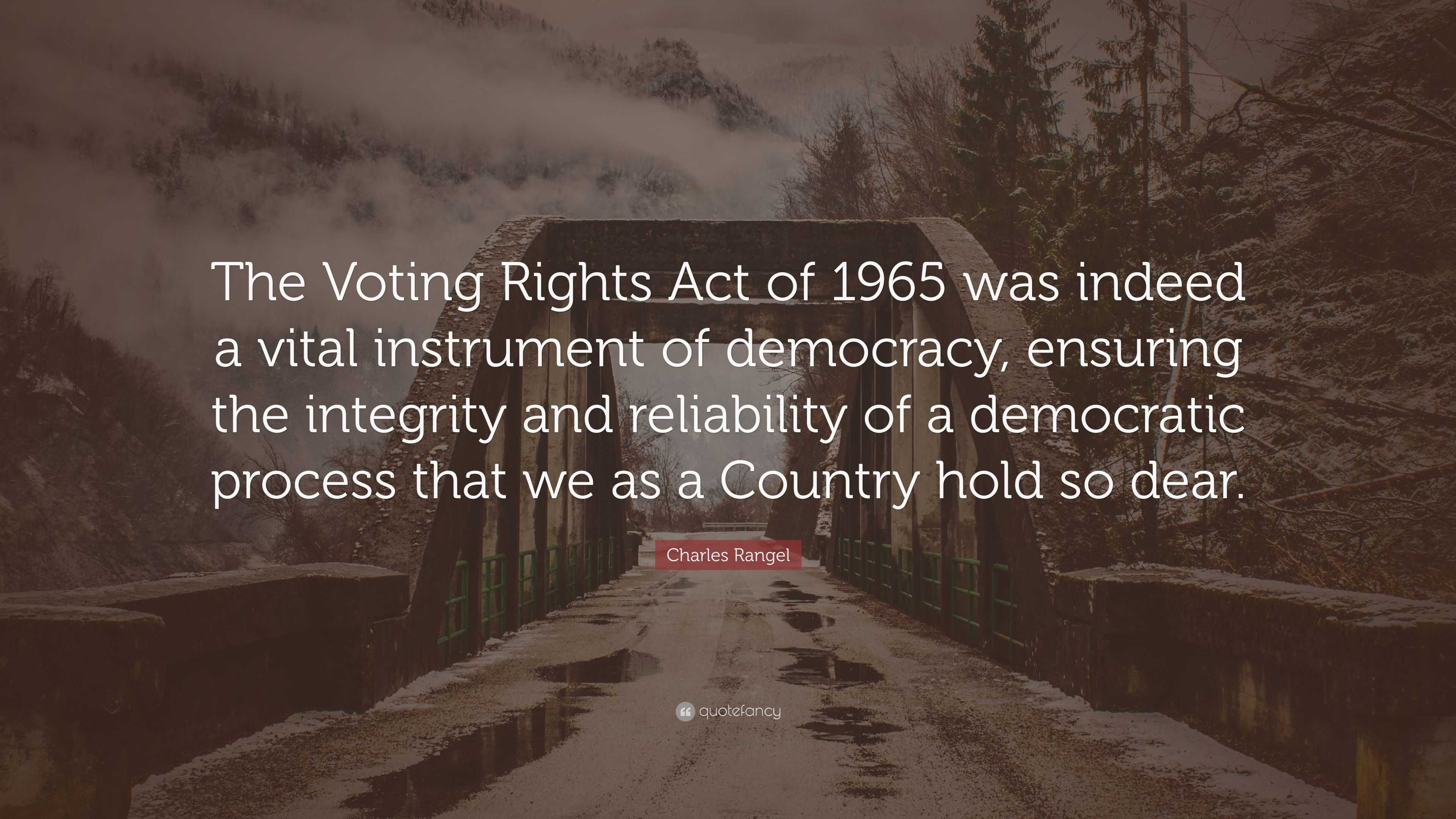 Charles Rangel Quote: “The Voting Rights Act of 1965 was indeed a vital ...