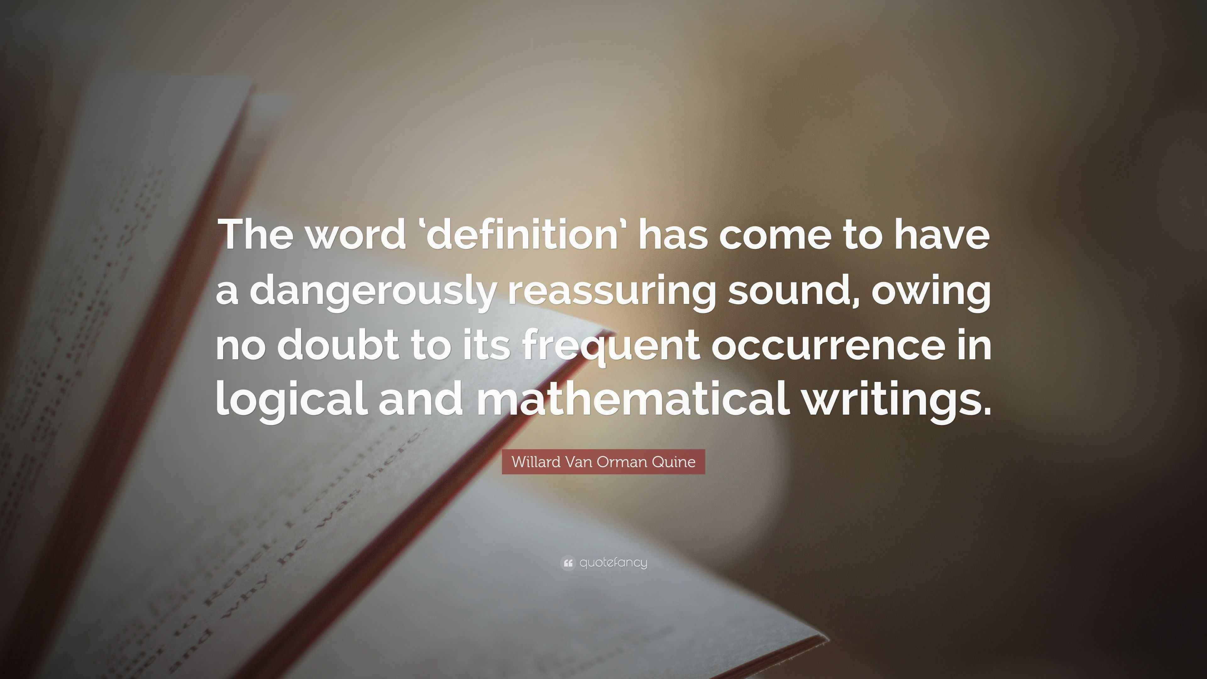 Willard Van Orman Quine Quote: “The word ‘definition’ has come to have ...