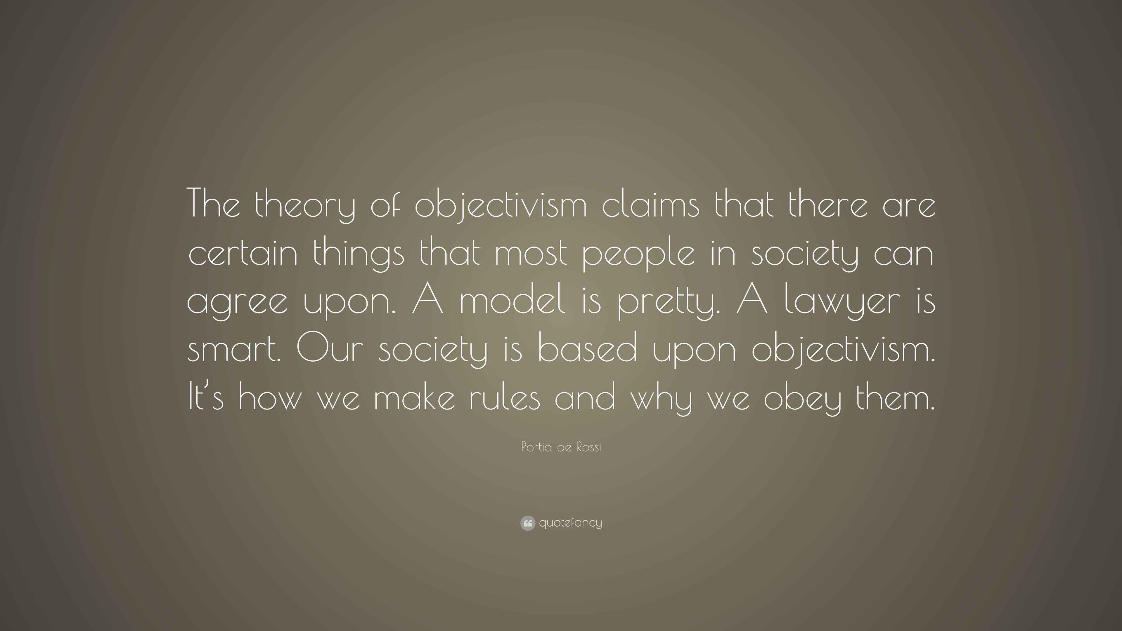 Portia de Rossi Quote: “The theory of objectivism claims that there are ...
