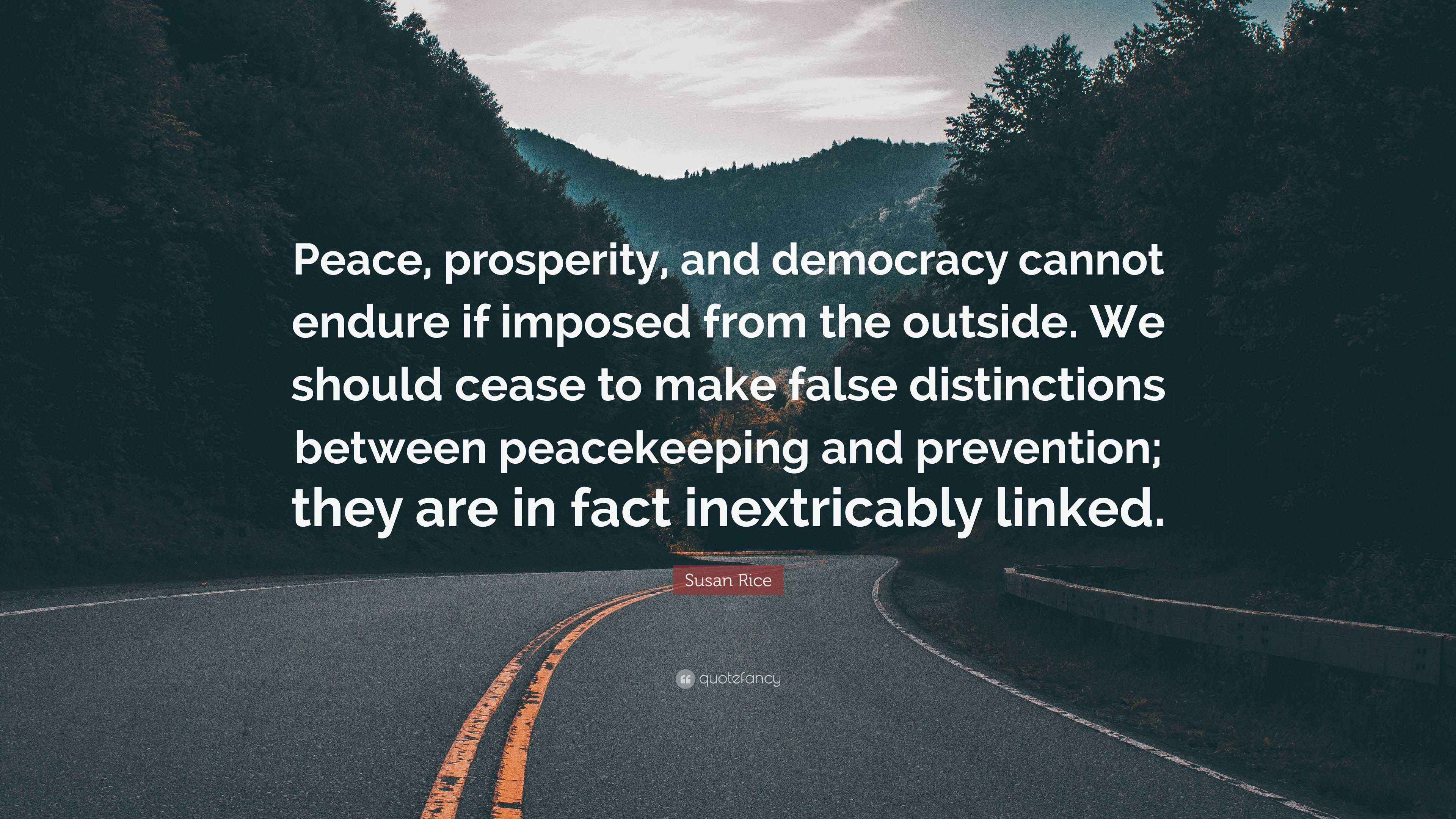 Susan Rice Quote: “Peace, prosperity, and democracy cannot endure if ...
