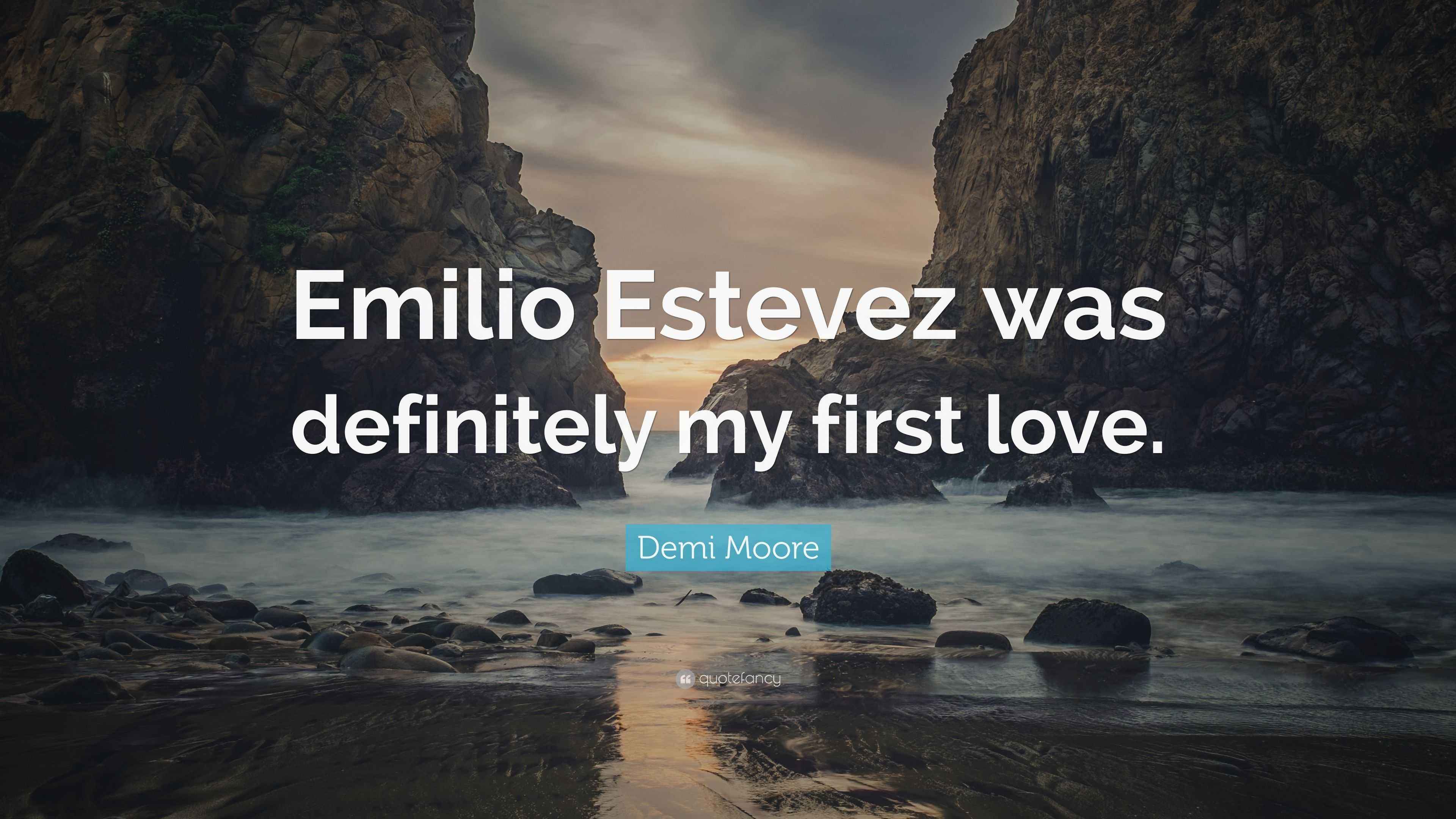 Demi Moore Quote: “Emilio Estevez was definitely my first love.”