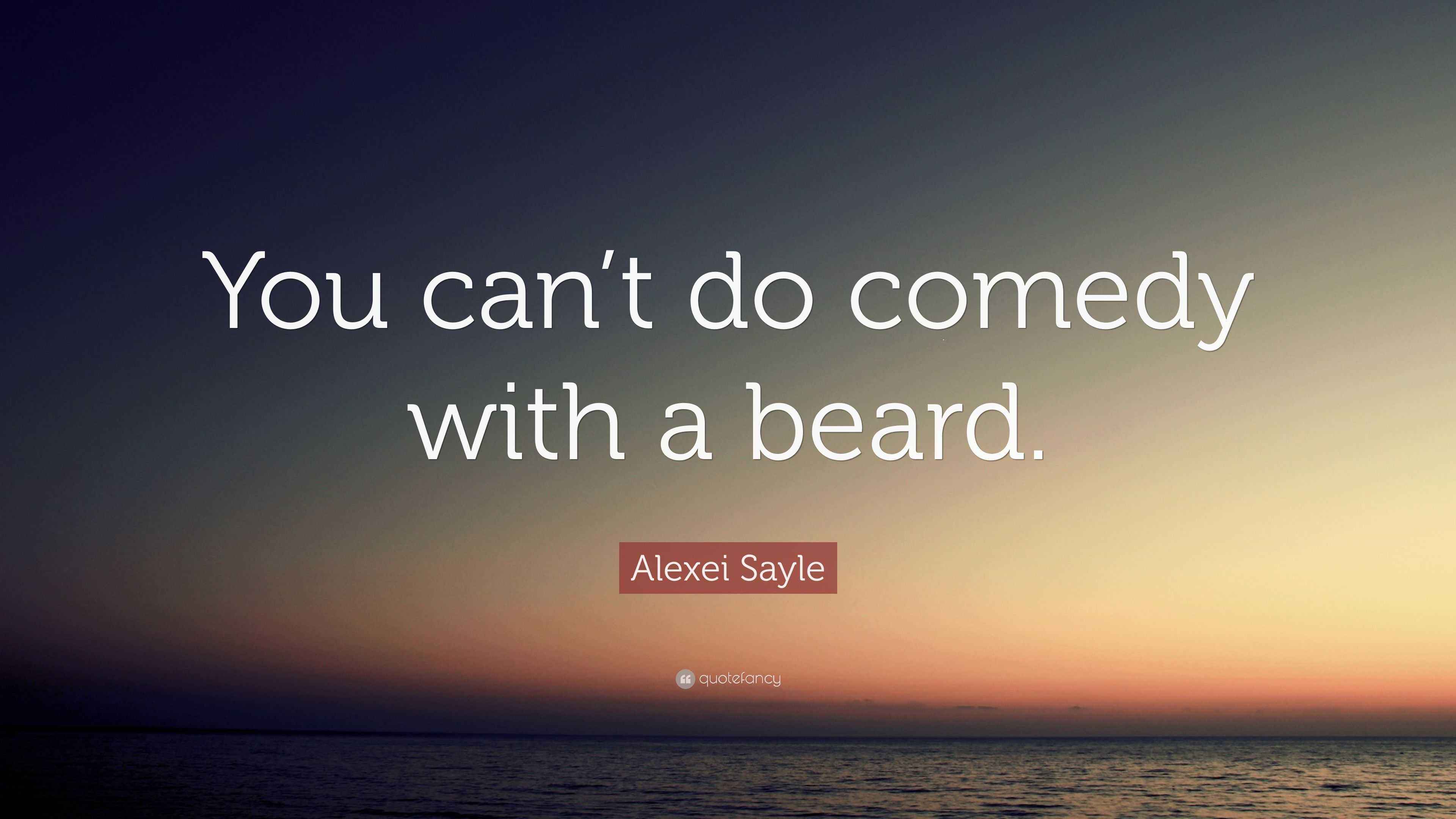 Alexei Sayle Quote: “You can’t do comedy with a beard.”