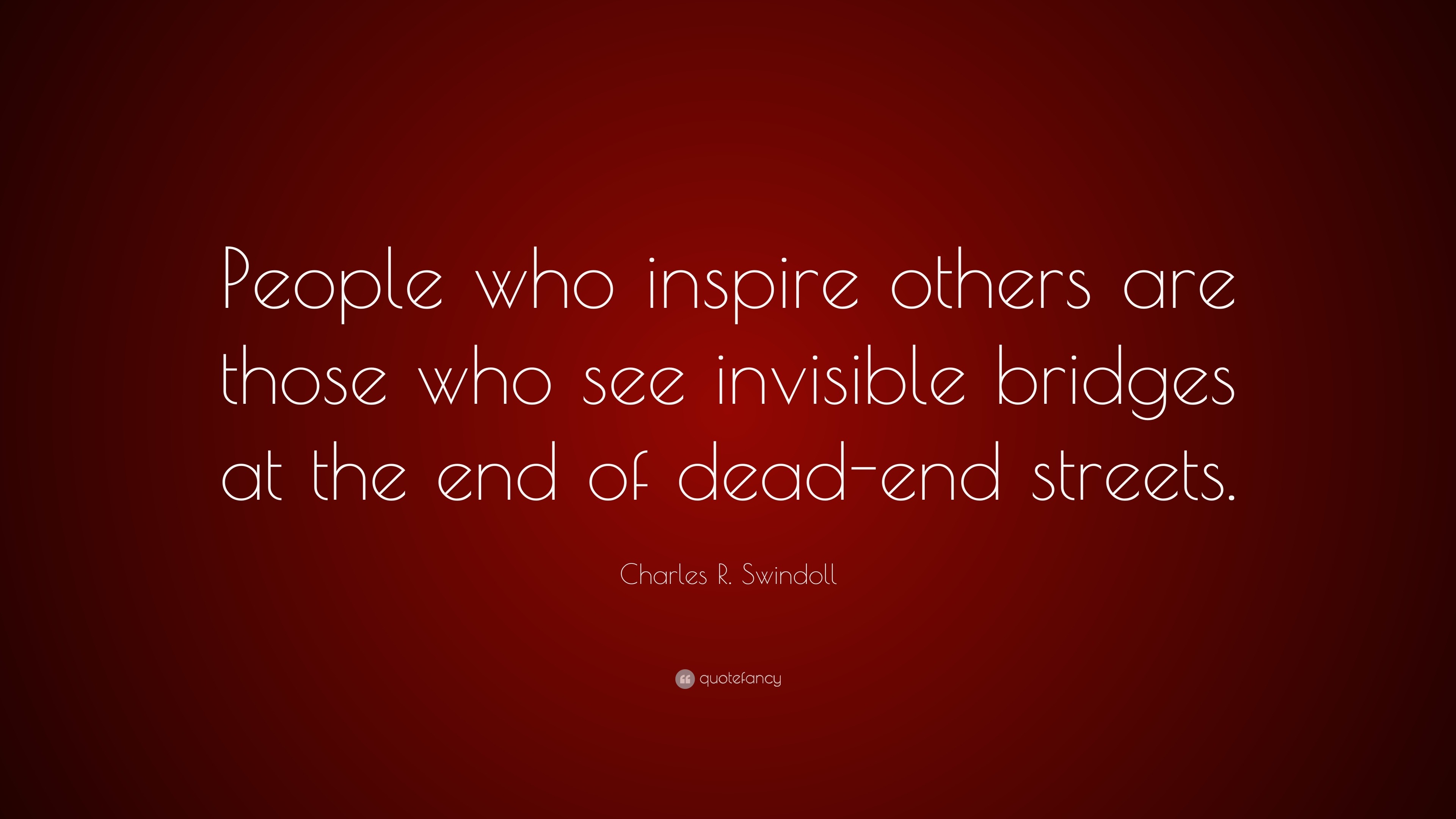 Charles R. Swindoll Quote: “People who inspire others are those who see ...