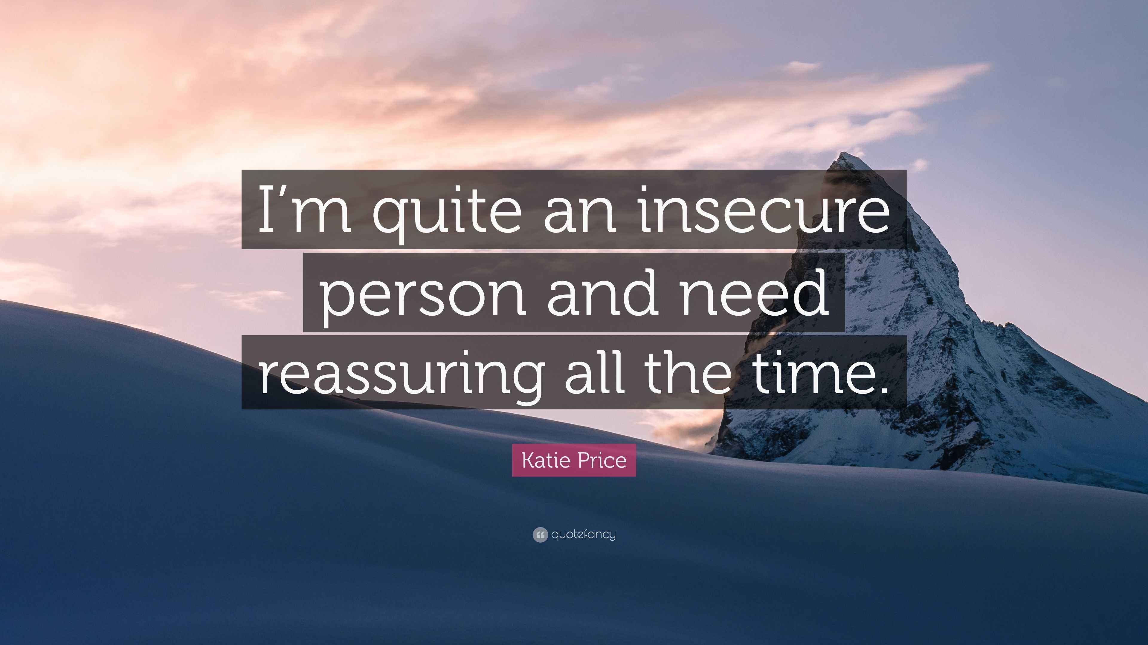 Katie Price Quote: “I’m quite an insecure person and need reassuring ...