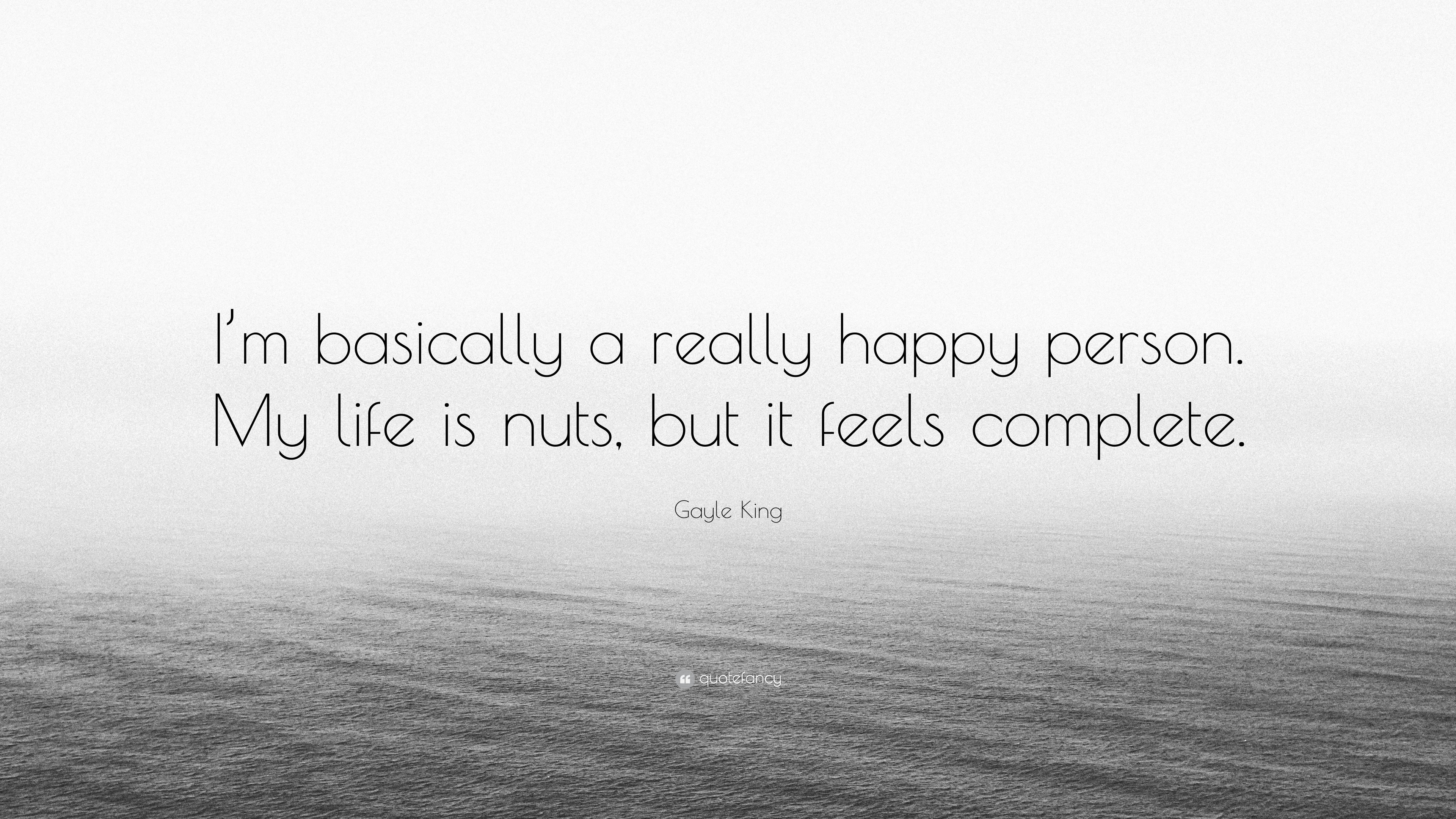 Gayle King Quote: “I’m basically a really happy person. My life is nuts ...