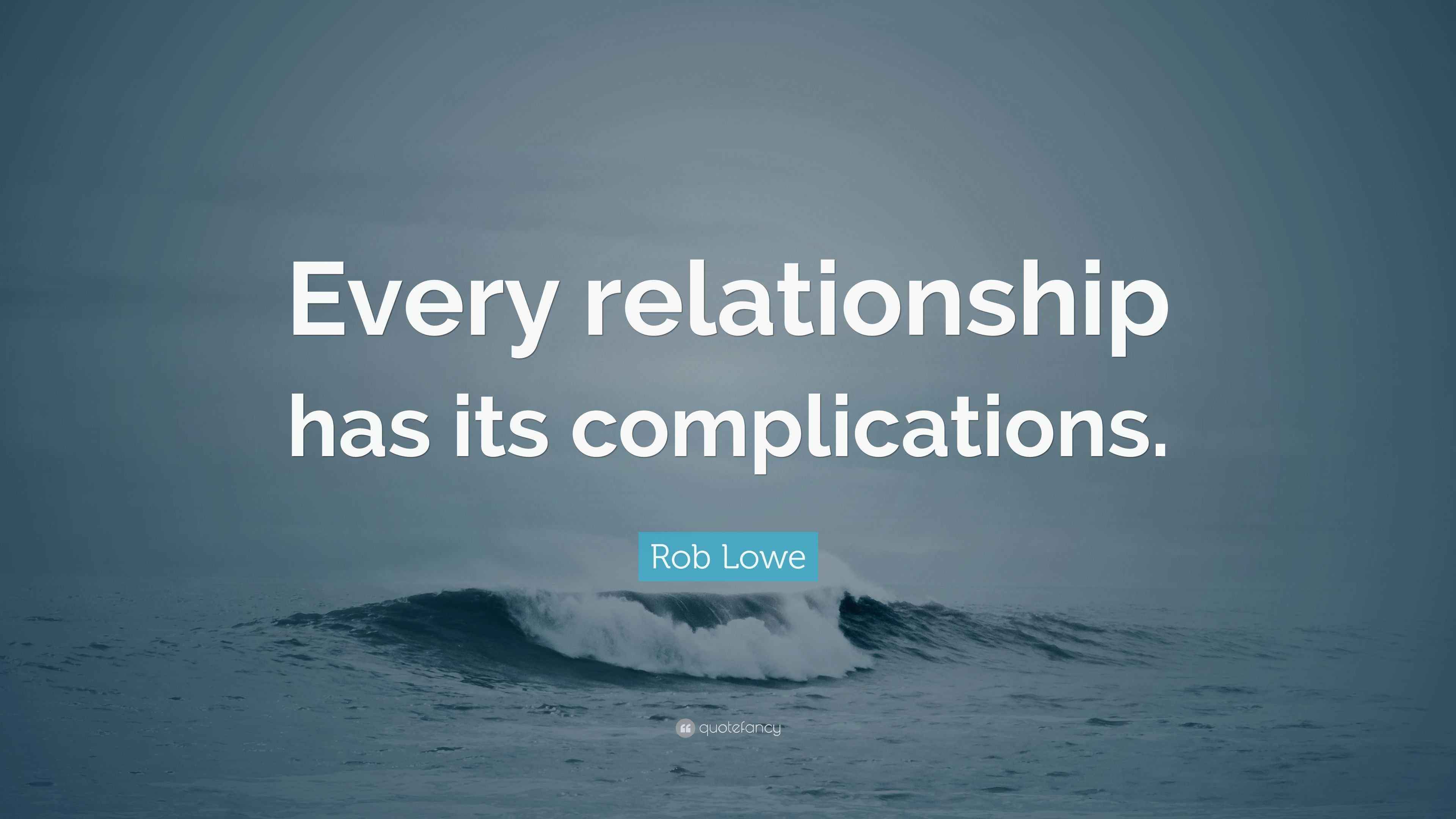 Rob Lowe Quote: “Every relationship has its complications.”