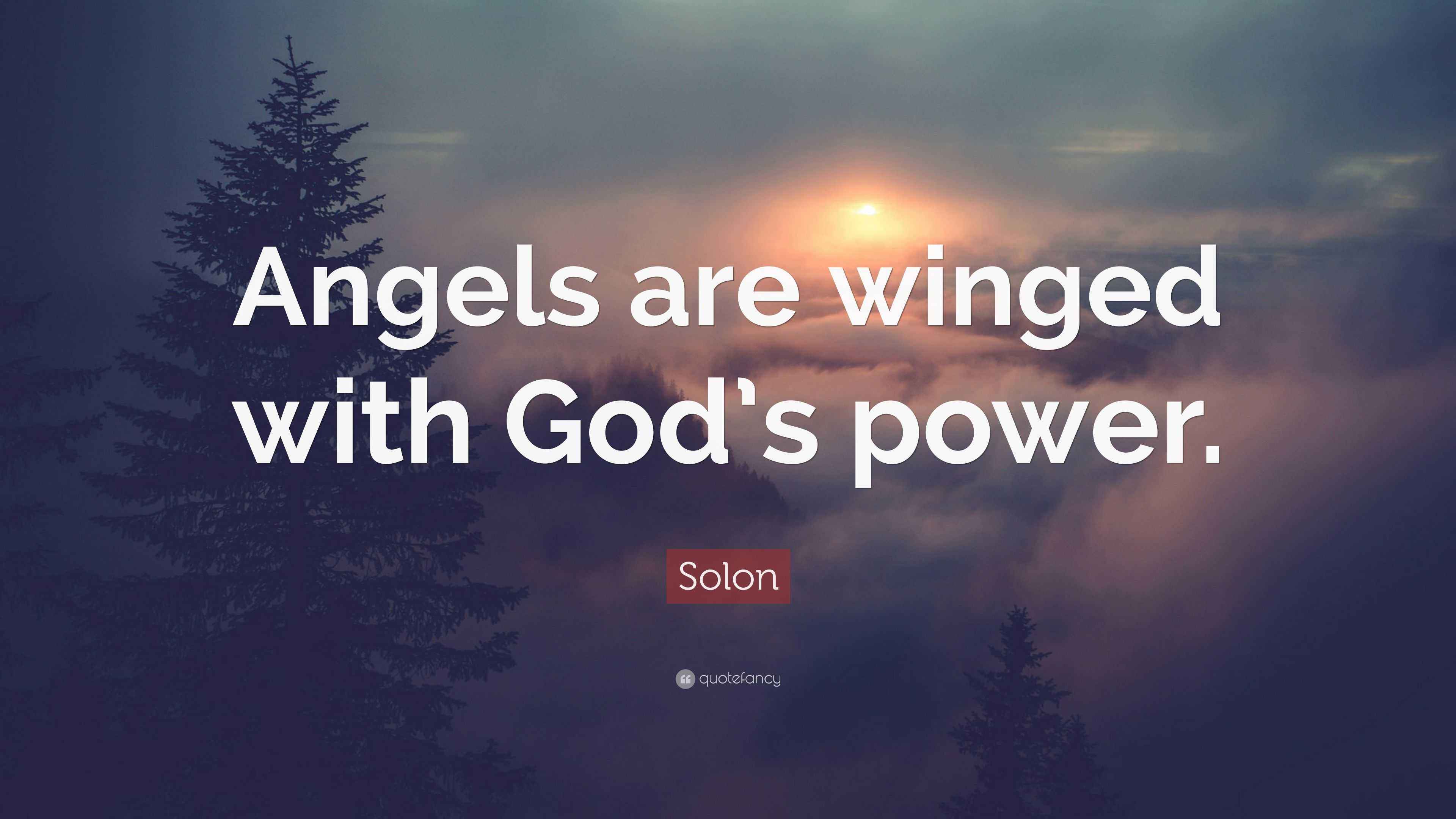 Solon Quote: “Angels are winged with God’s power.”