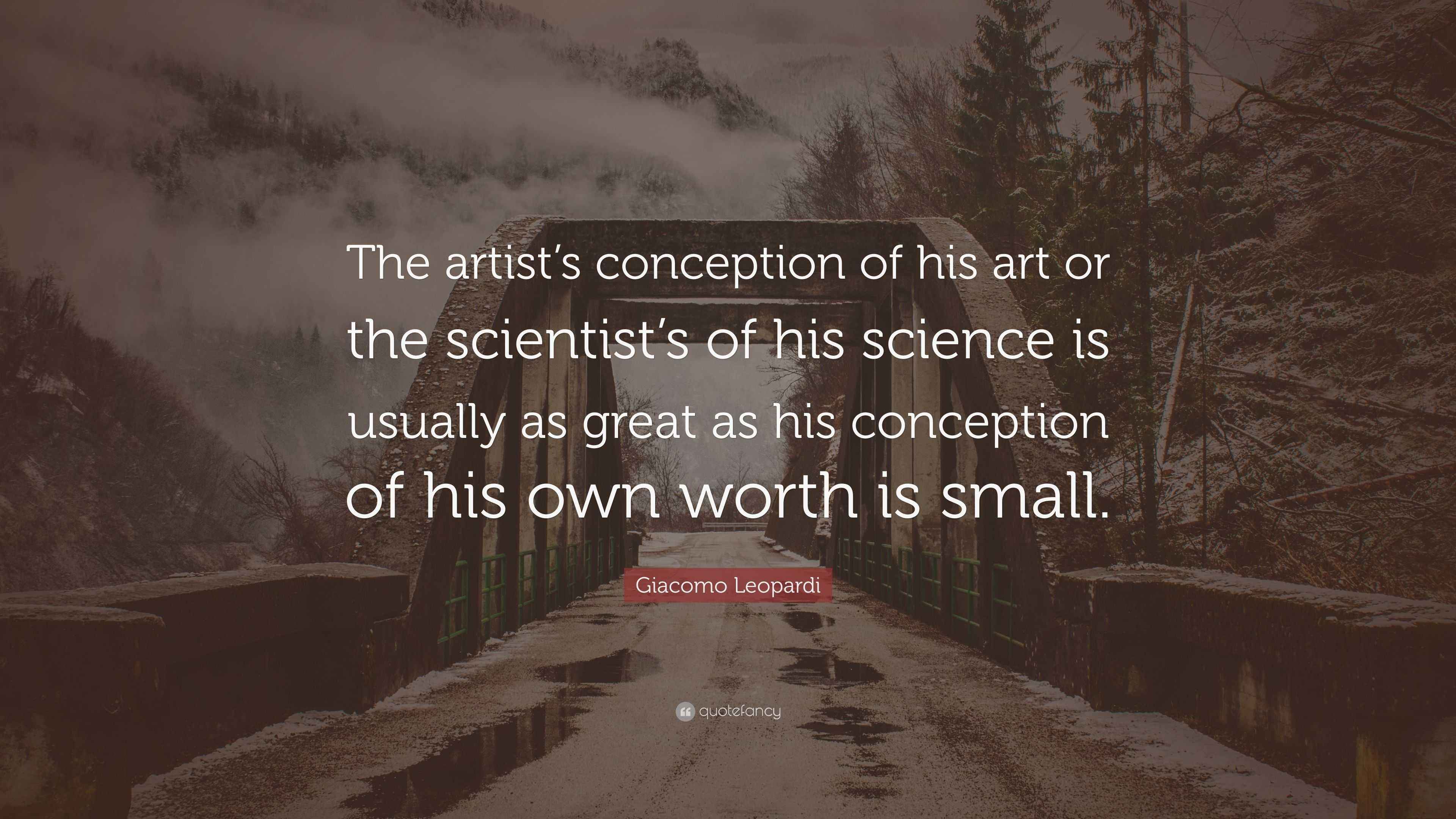 Giacomo Leopardi Quote: “The artist’s conception of his art or the ...