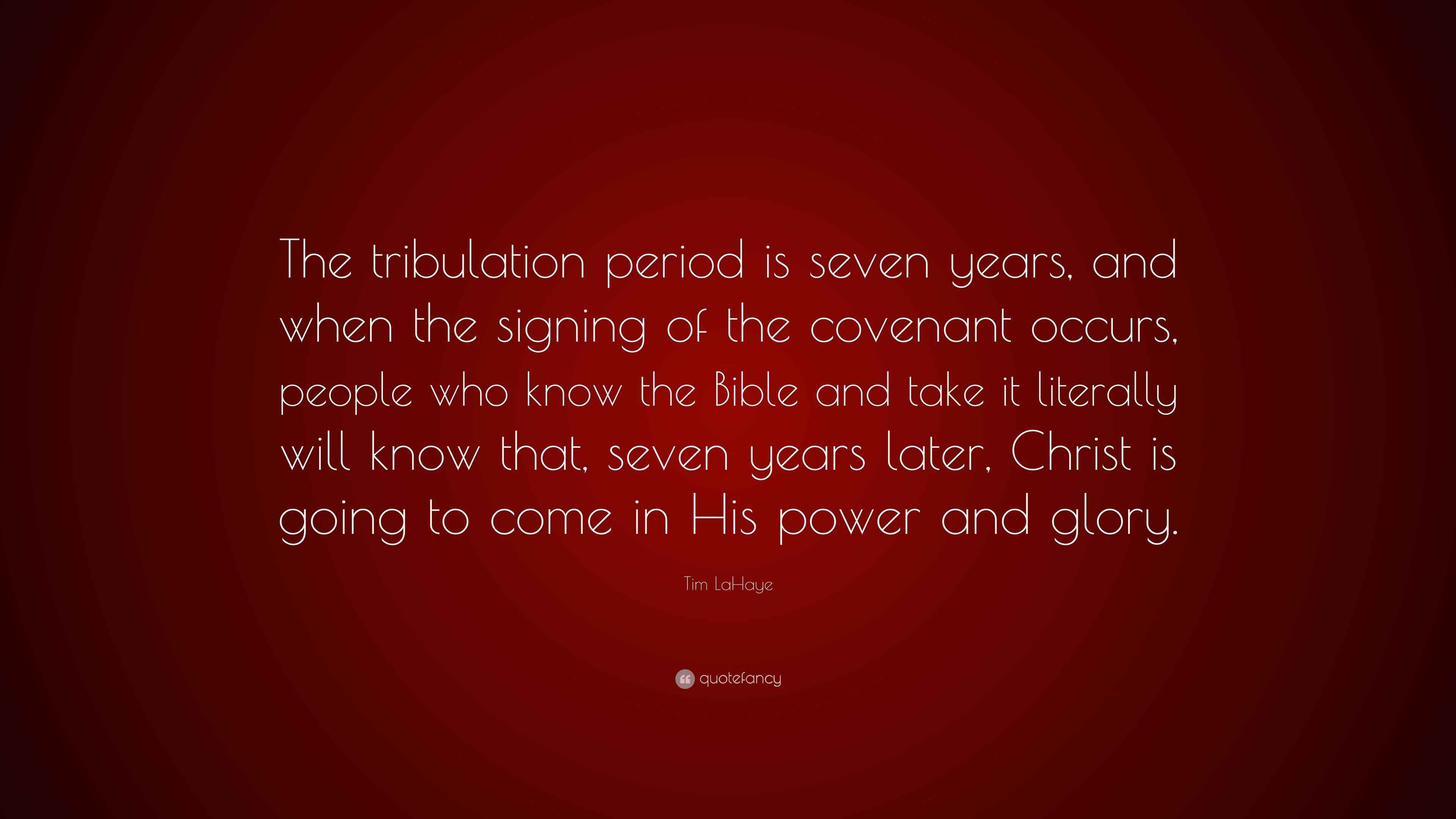Tim LaHaye Quote: “The tribulation period is seven years, and when the ...