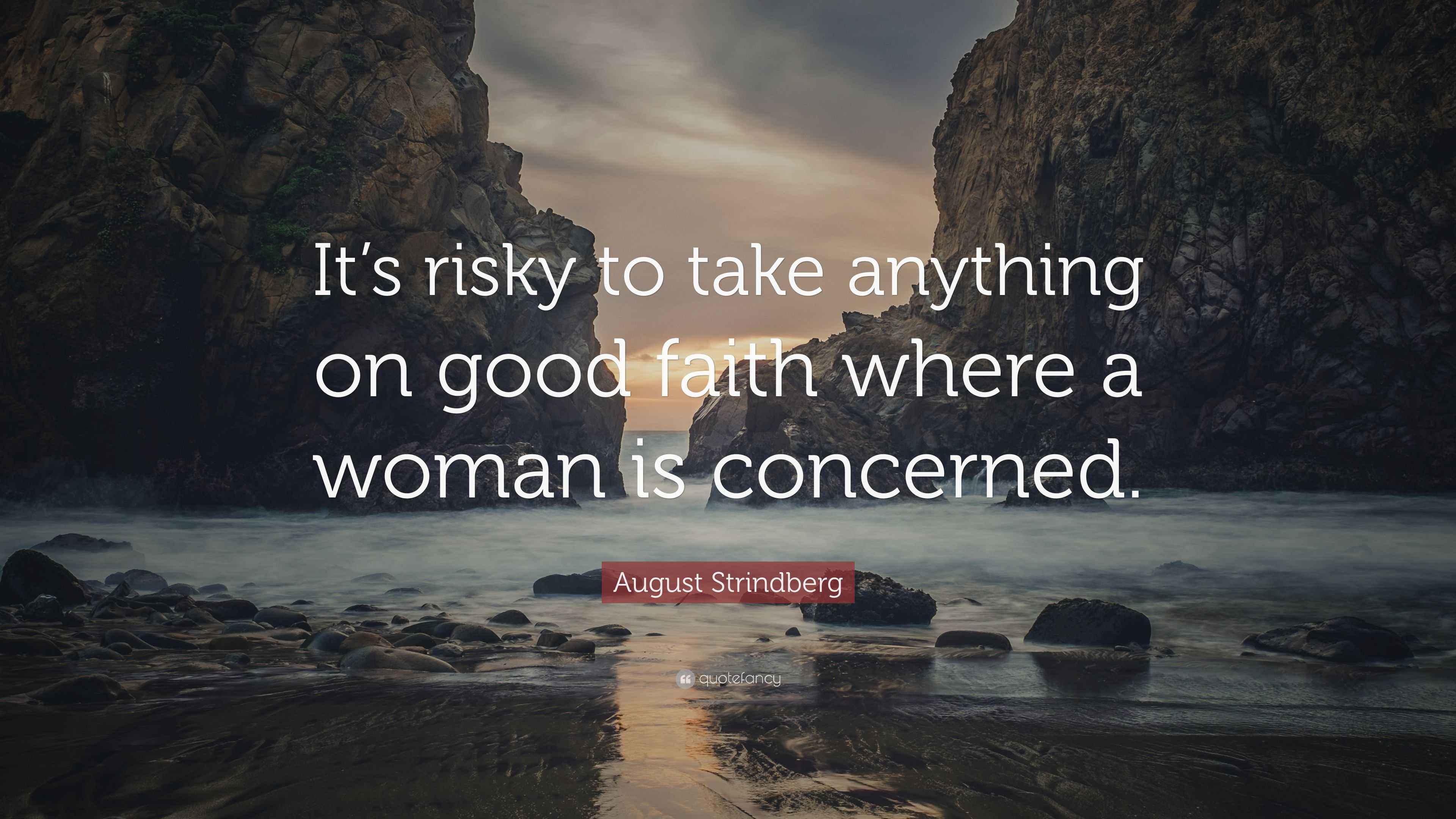 August Strindberg Quote: “It’s risky to take anything on good faith ...