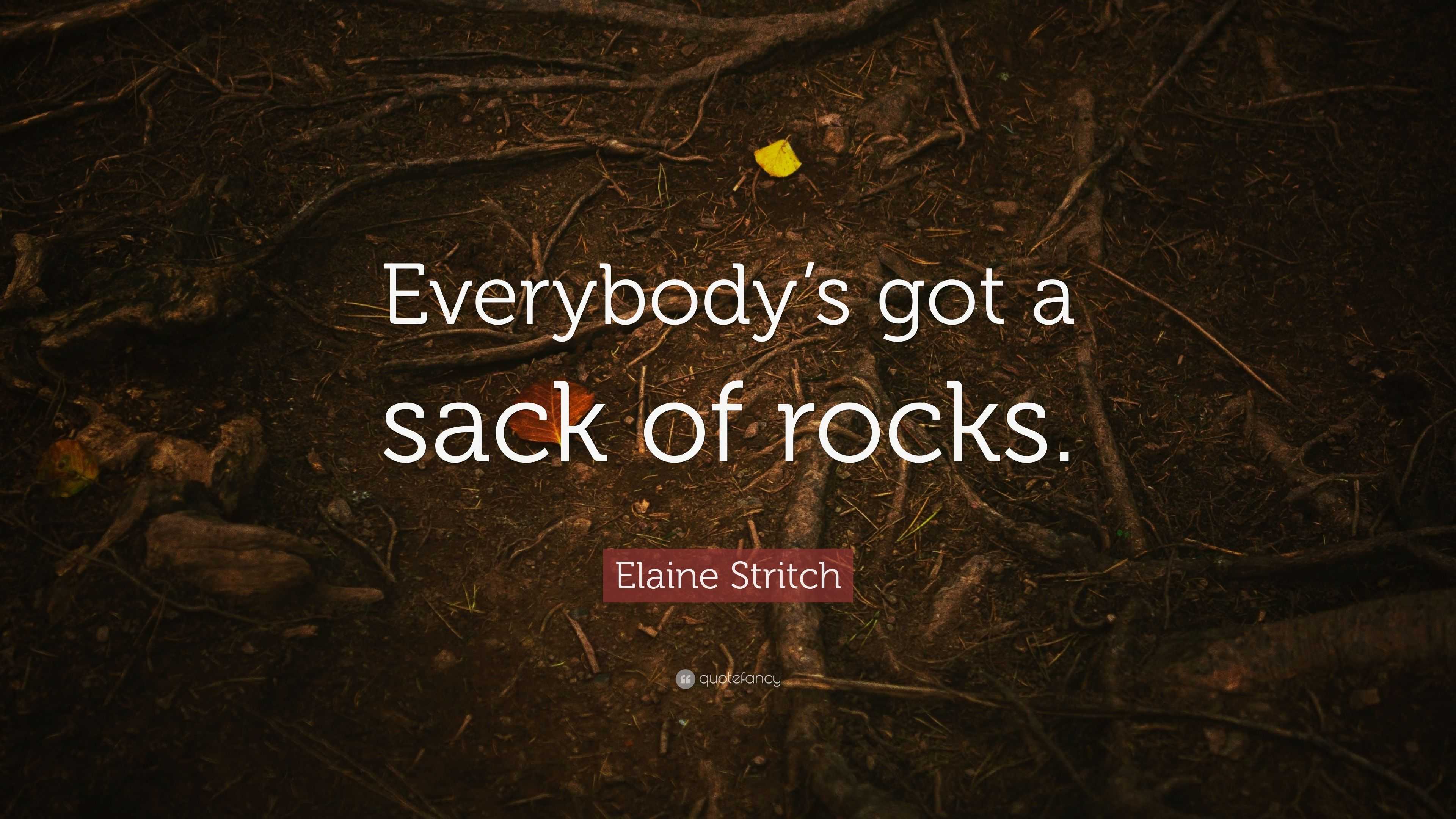 Elaine Stritch Quote: “Everybody’s got a sack of rocks.”