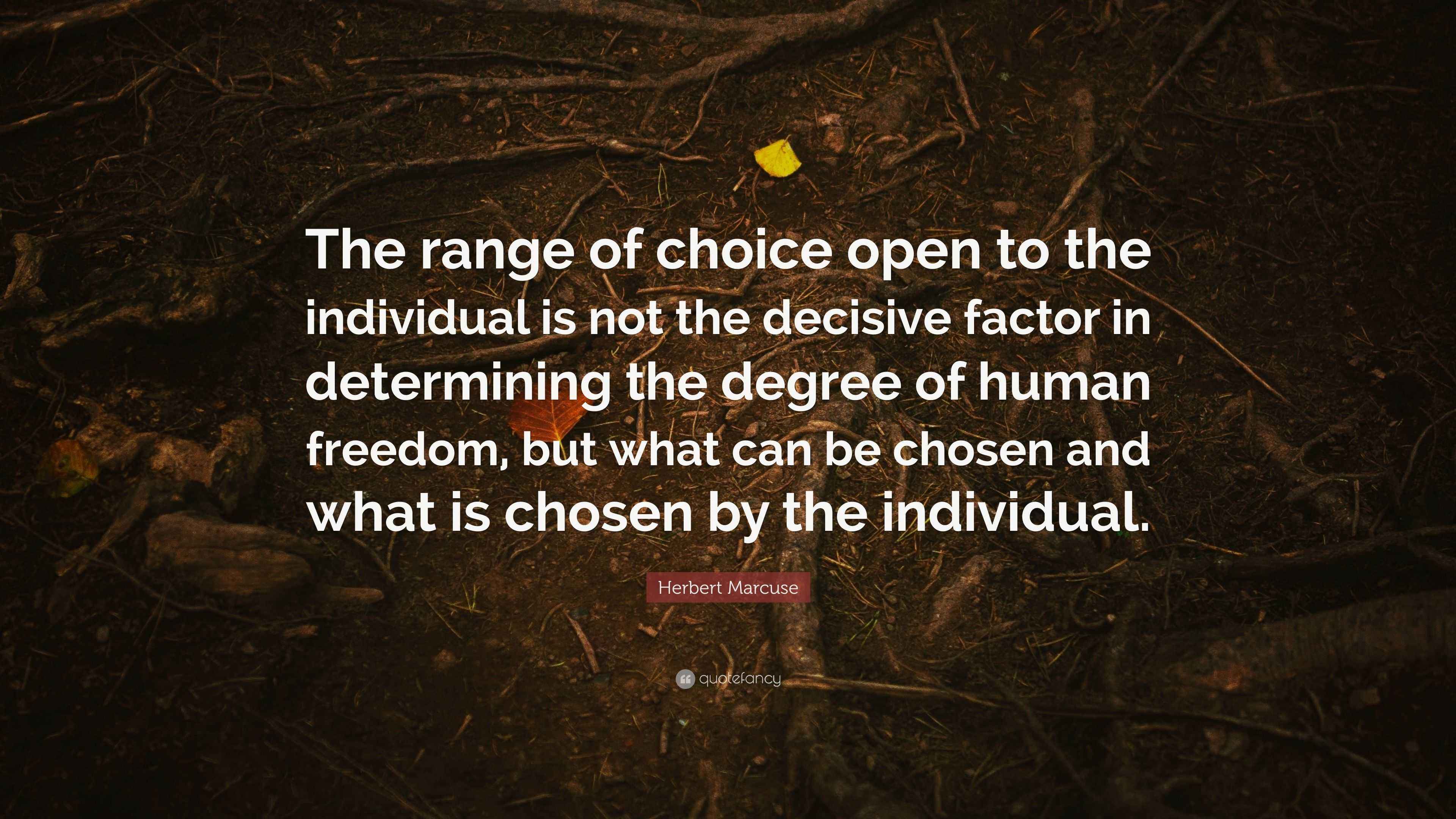 Herbert Marcuse Quote: “The range of choice open to the individual is ...