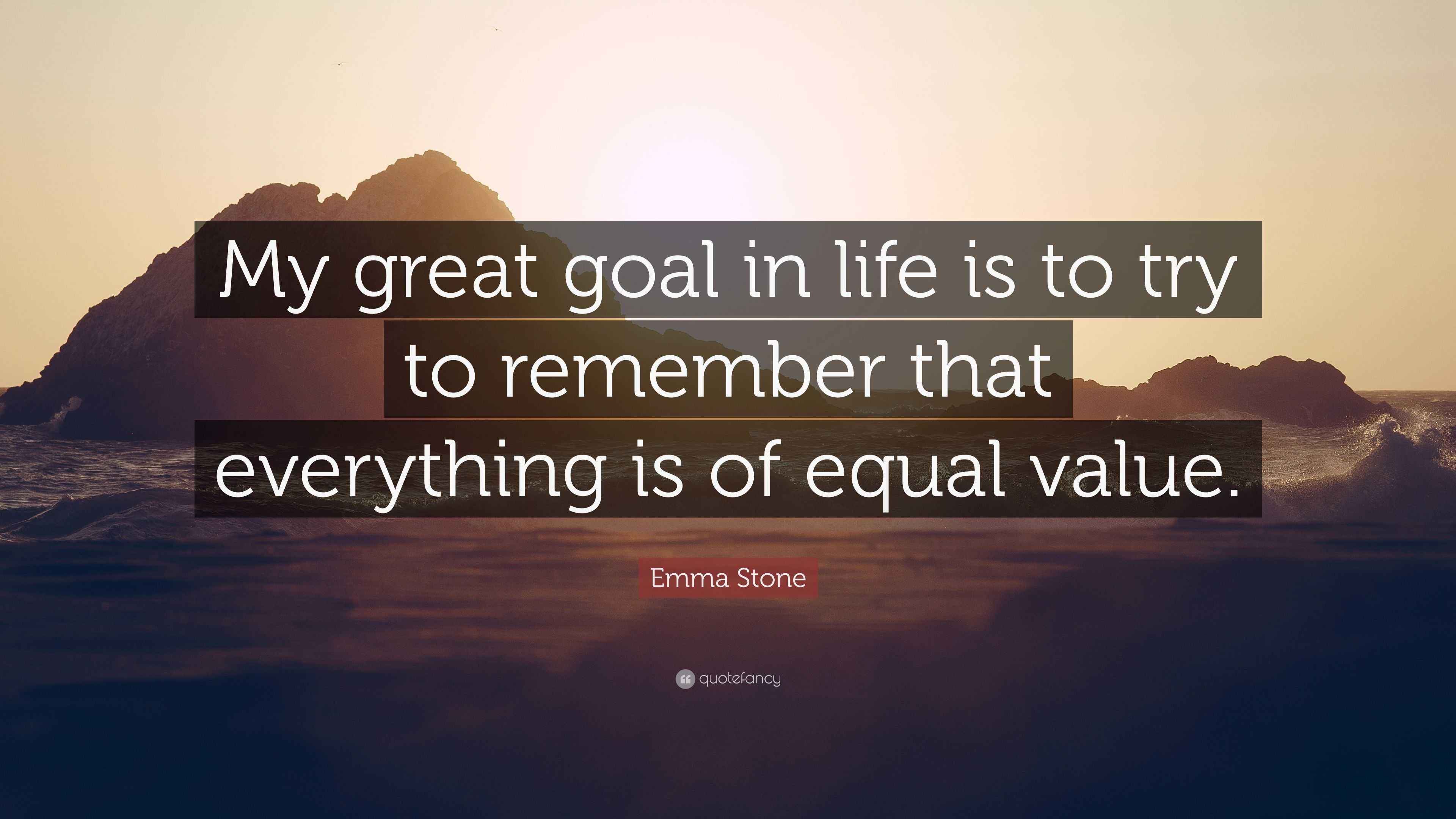 Emma Stone Quote: “My great goal in life is to try to remember that ...