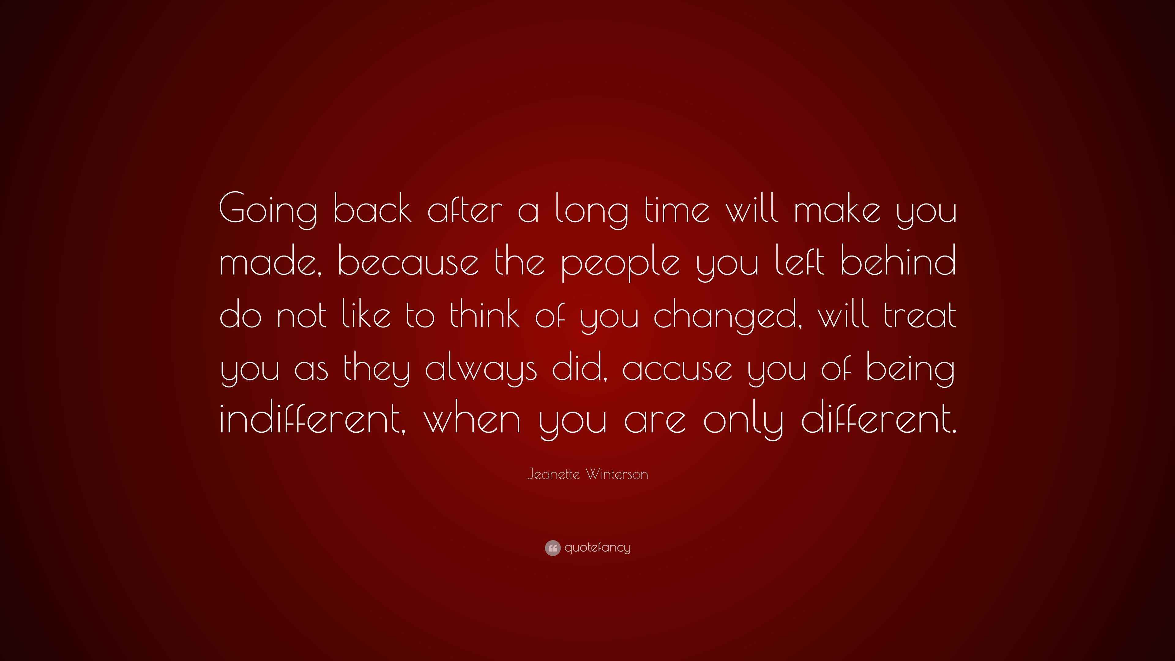 Jeanette Winterson Quote: “Going back after a long time will make you ...