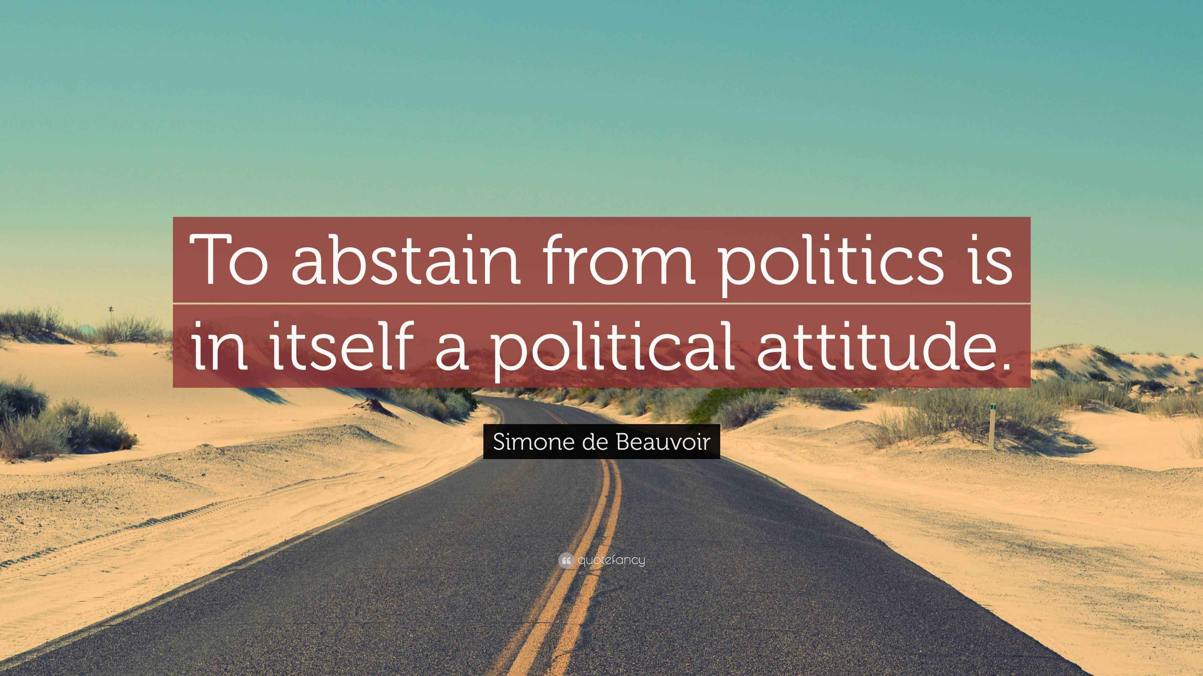 Simone de Beauvoir Quote: “To abstain from politics is in itself a ...