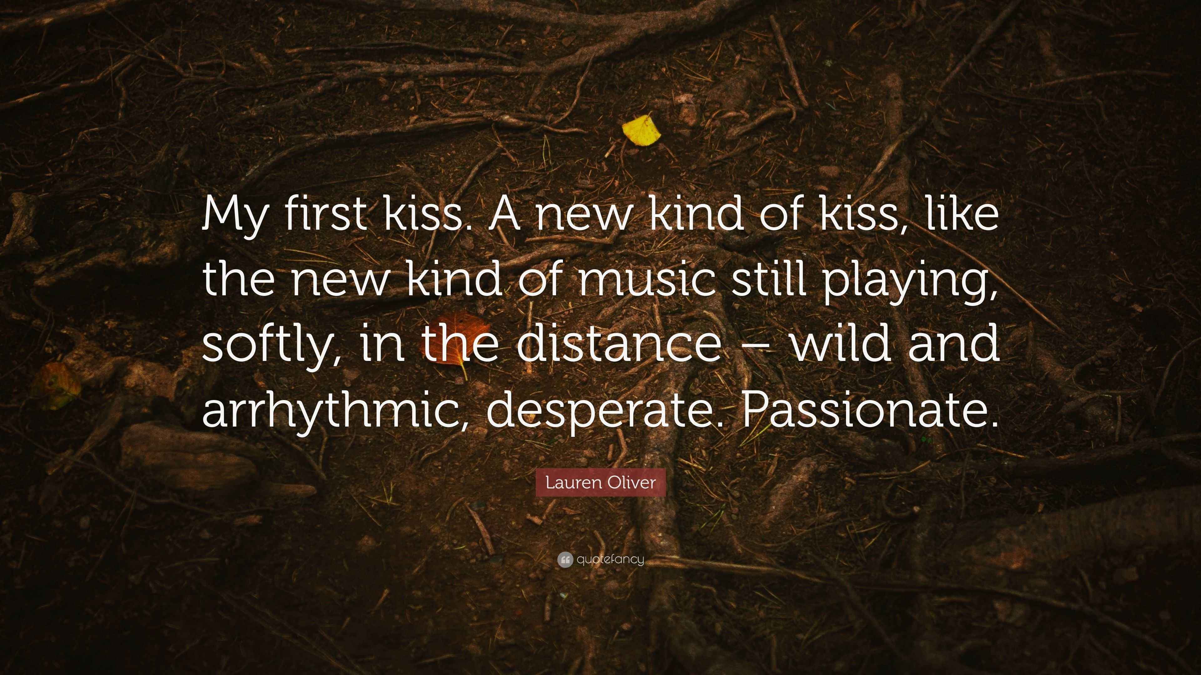 Lauren Oliver Quote: “My first kiss. A new kind of kiss, like the new ...