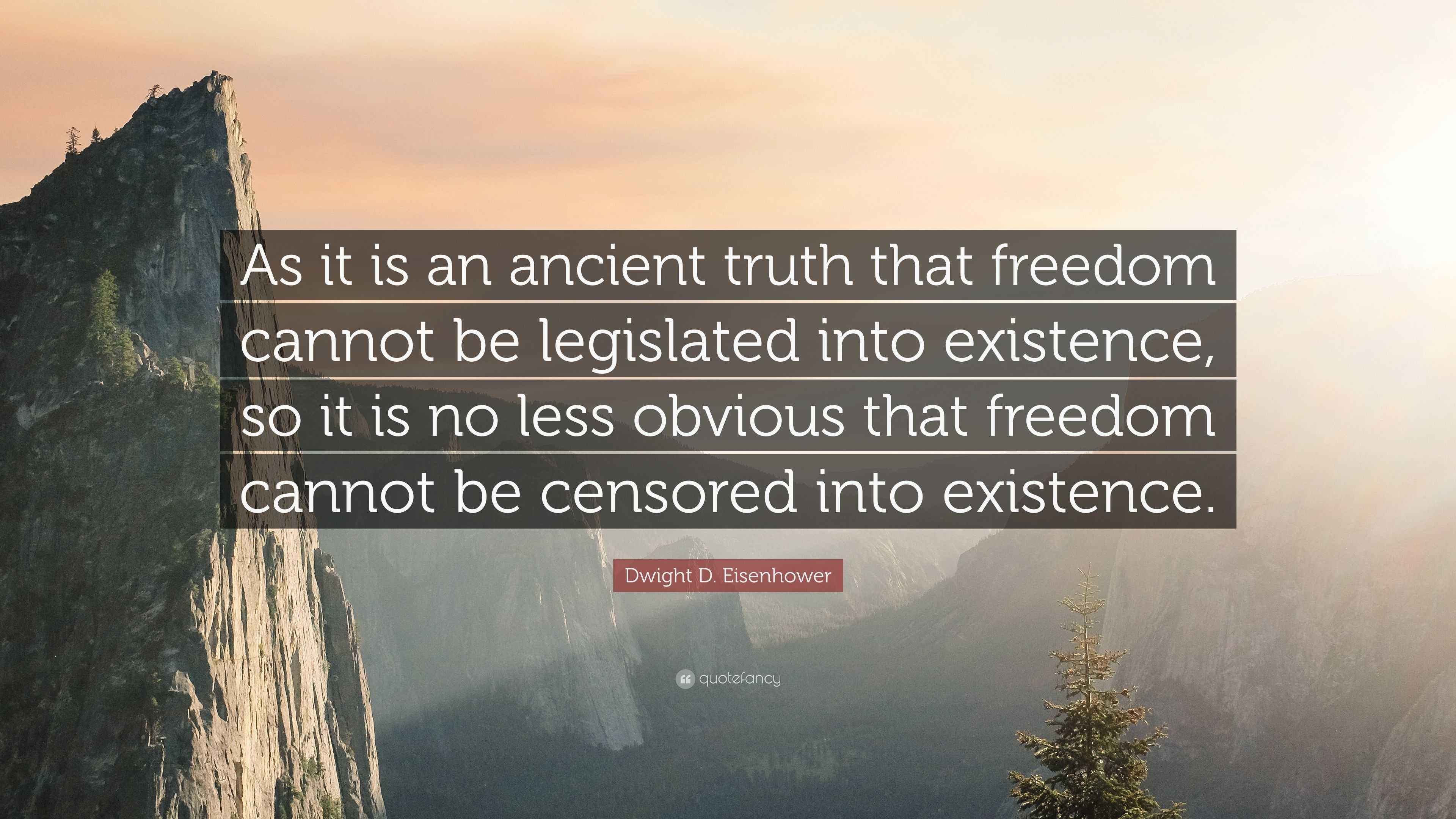 Dwight D. Eisenhower Quote: “As it is an ancient truth that freedom ...