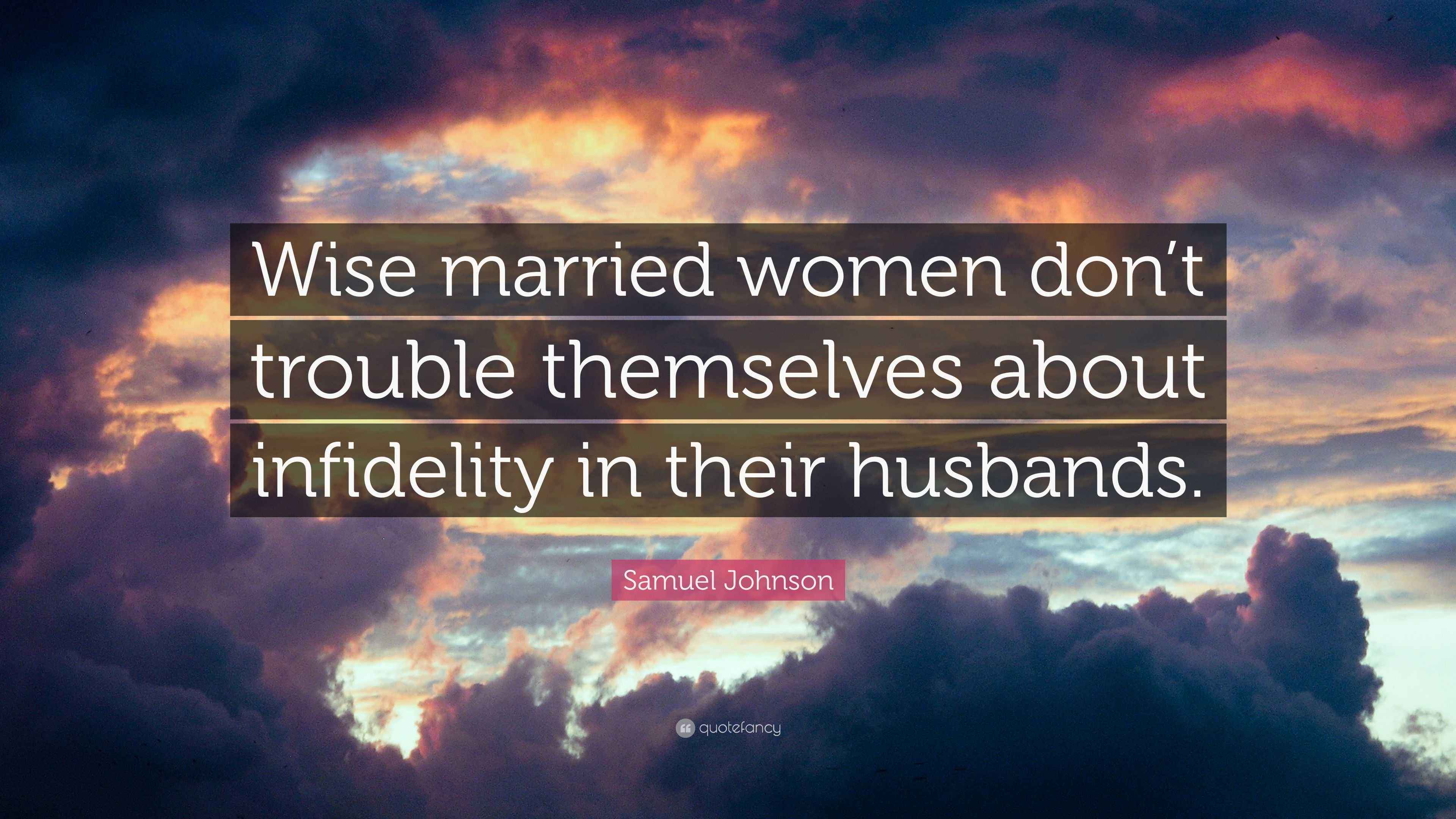 Samuel Johnson Quote: “Wise married women don’t trouble themselves ...