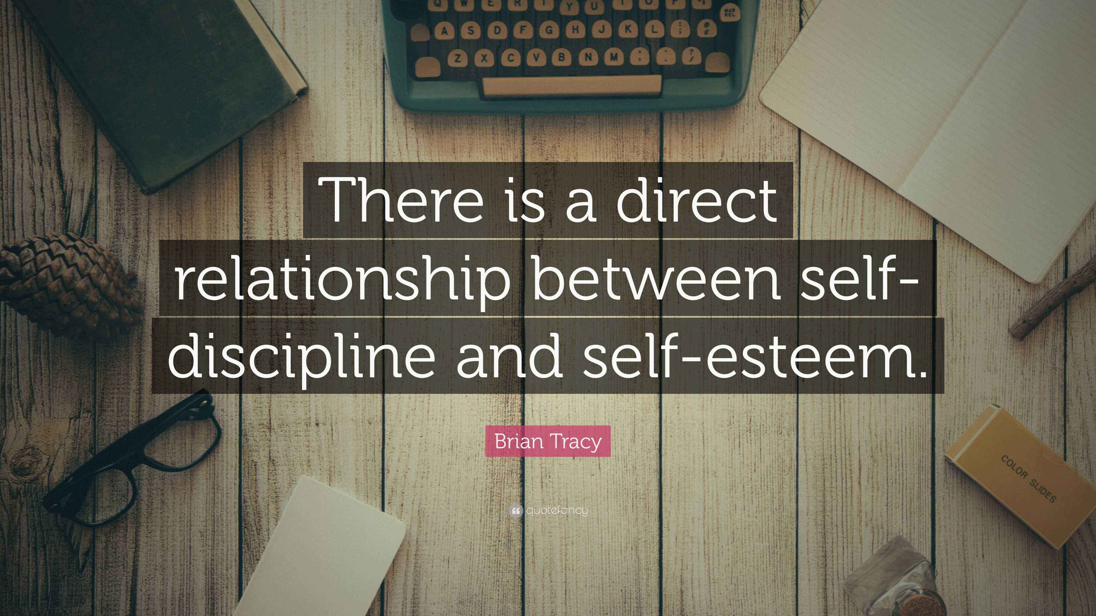 Brian Tracy Quote: “There is a direct relationship between self ...