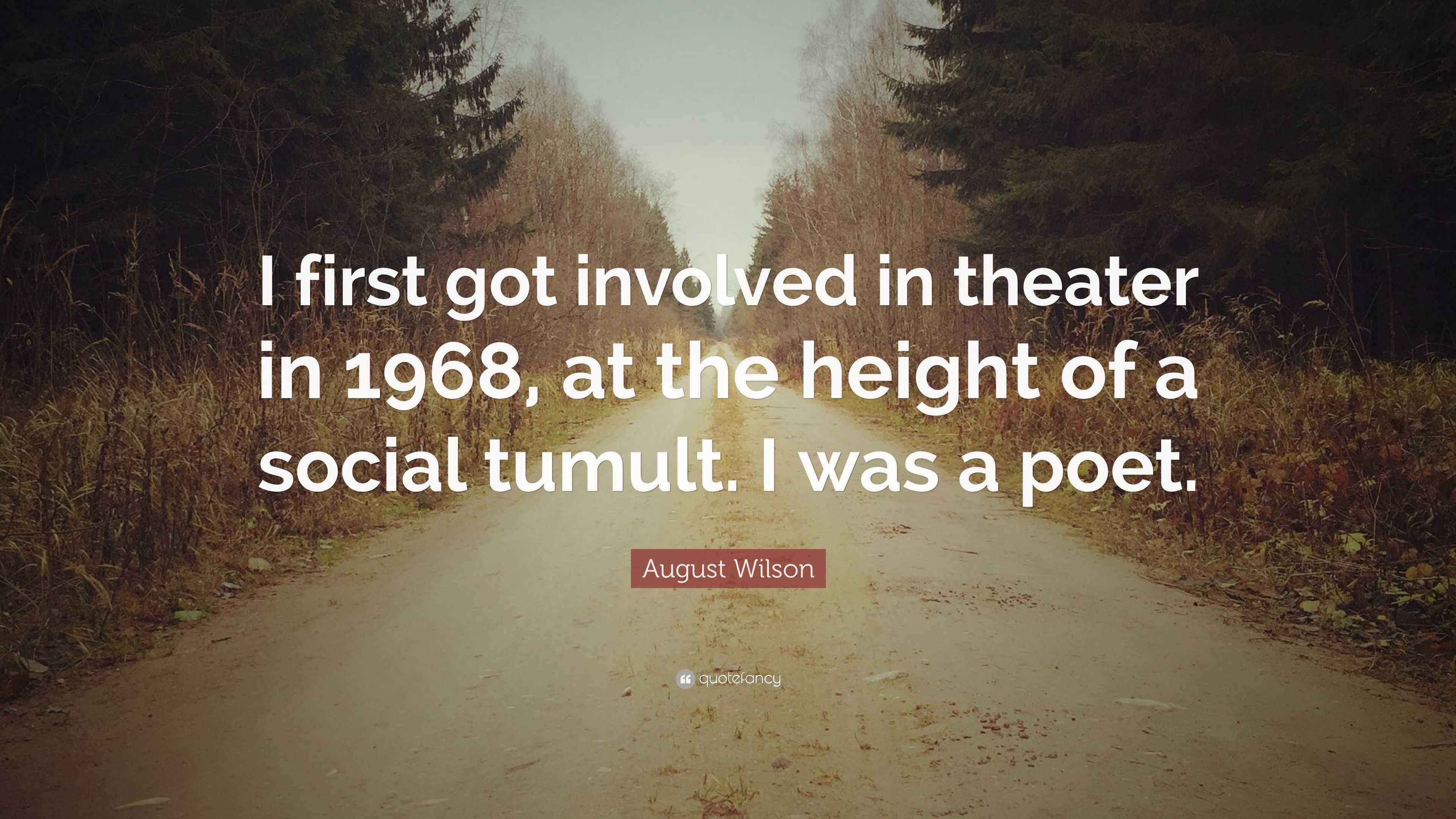 August Wilson Quote: “I first got involved in theater in 1968, at the ...