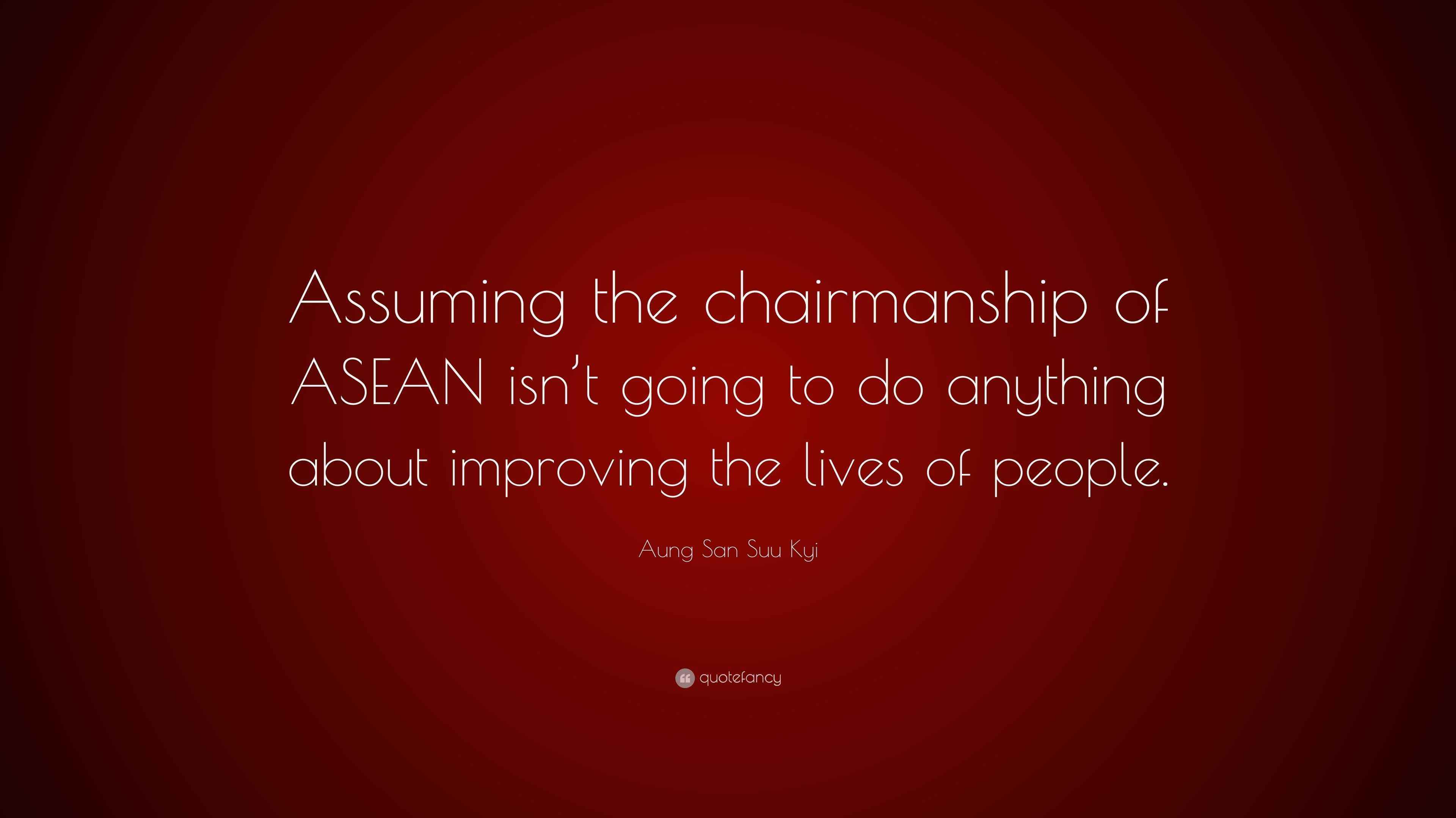 Aung San Suu Kyi Quote: “Assuming the chairmanship of ASEAN isn’t going ...
