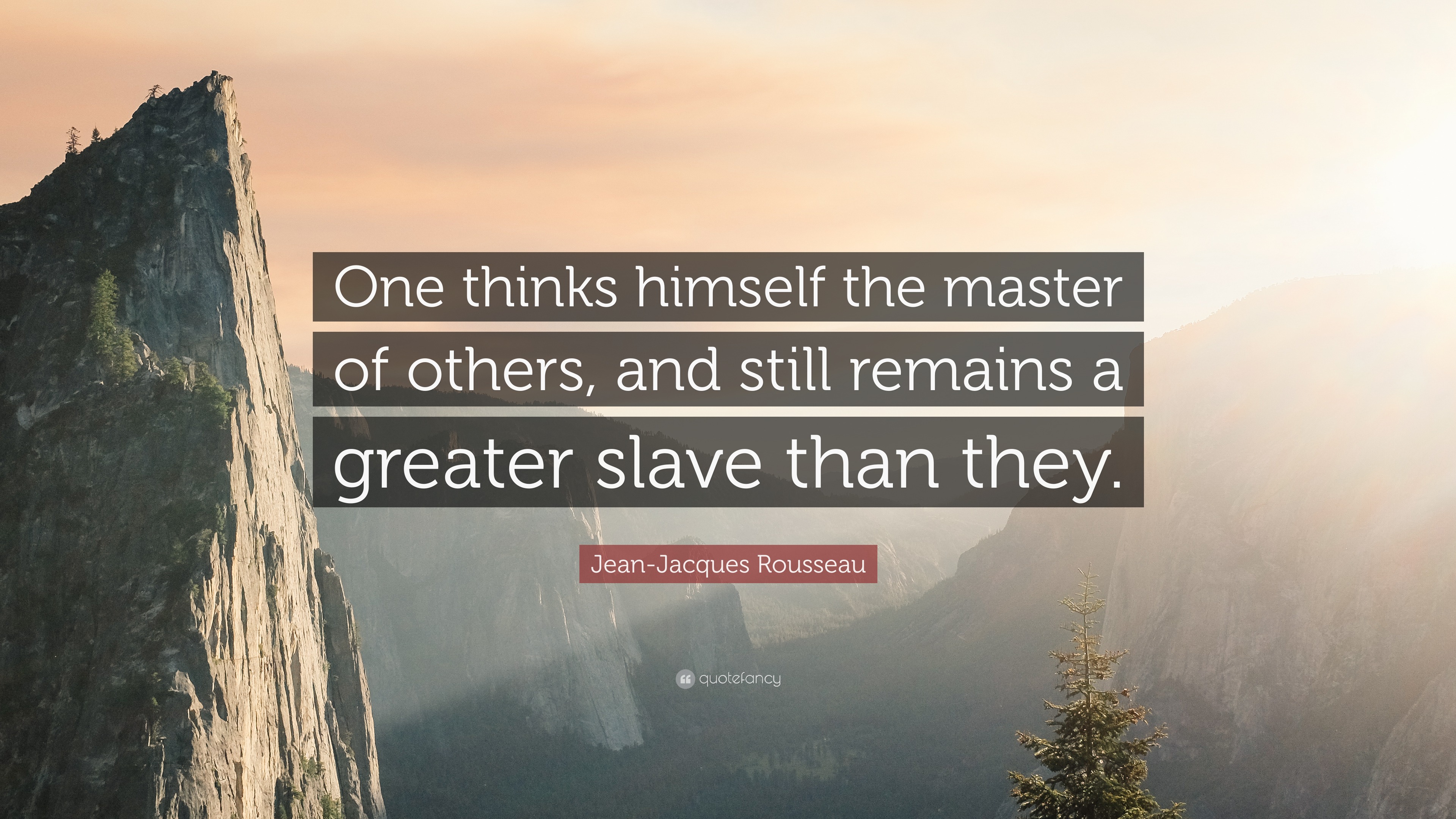 Jean-Jacques Rousseau Quote: “One thinks himself the master of others ...